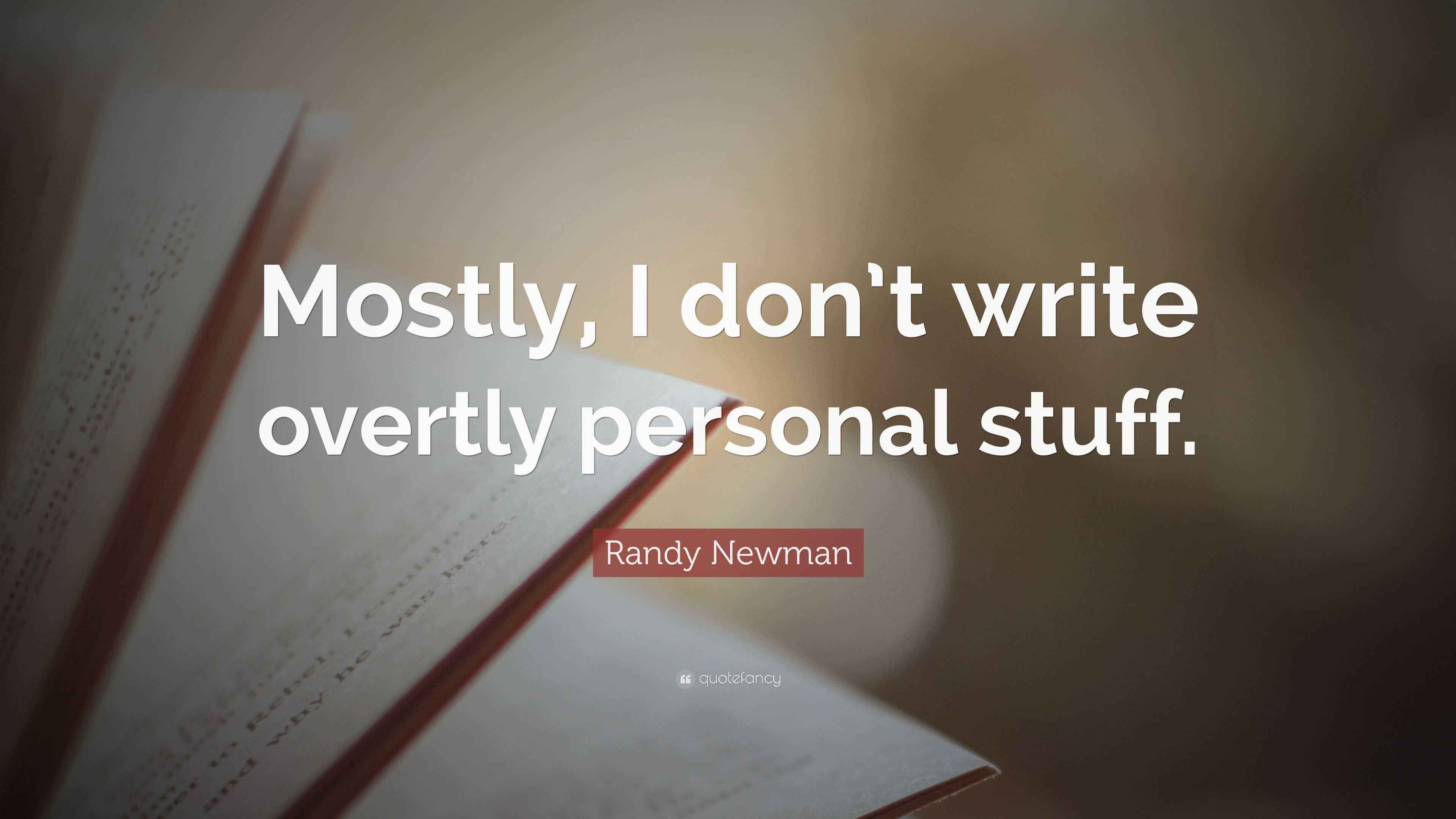 Randy Newman Quote: “Mostly, I don’t write overtly personal stuff.”