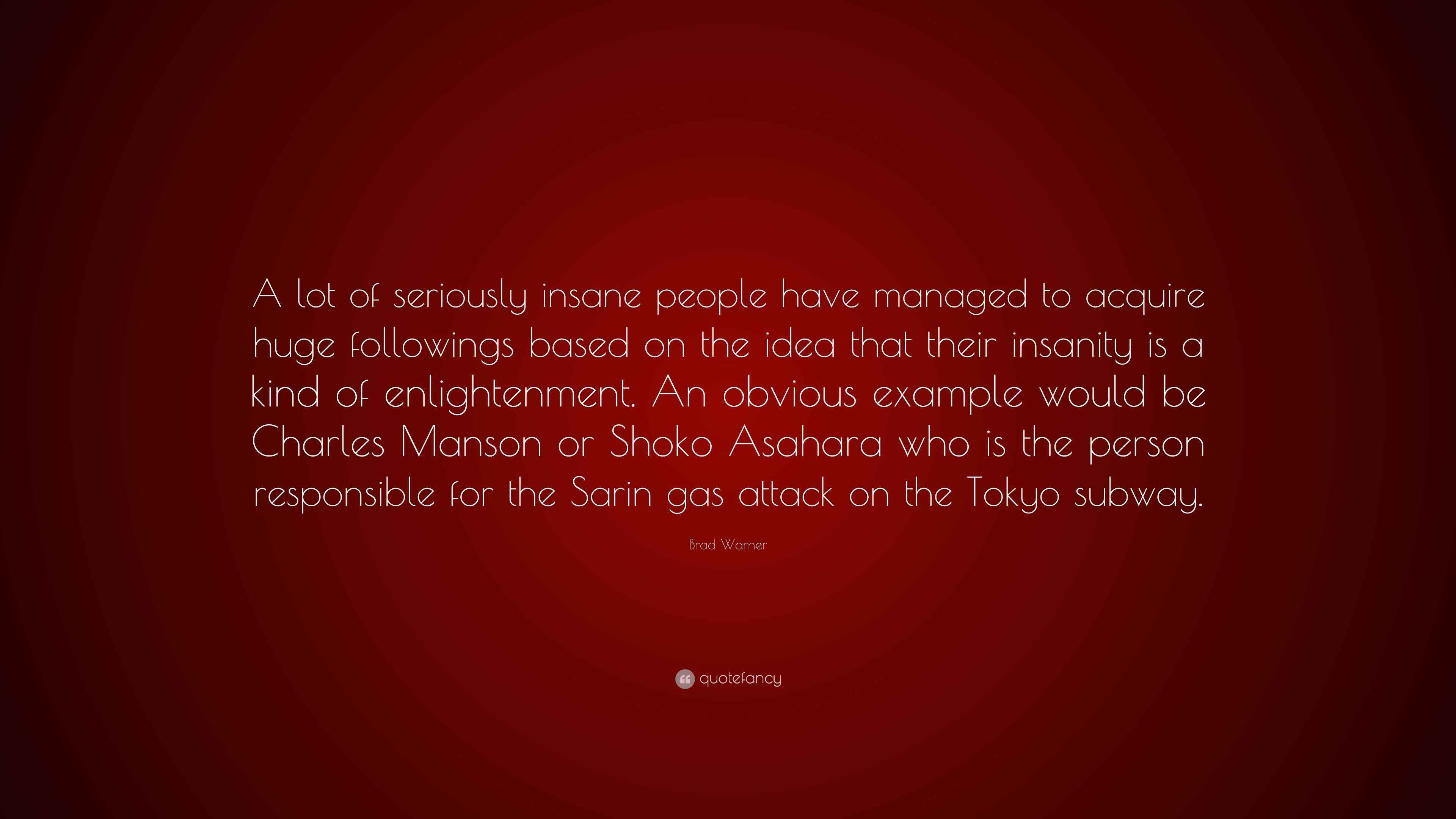 Brad Warner Quote: “A lot of seriously insane people have managed to ...