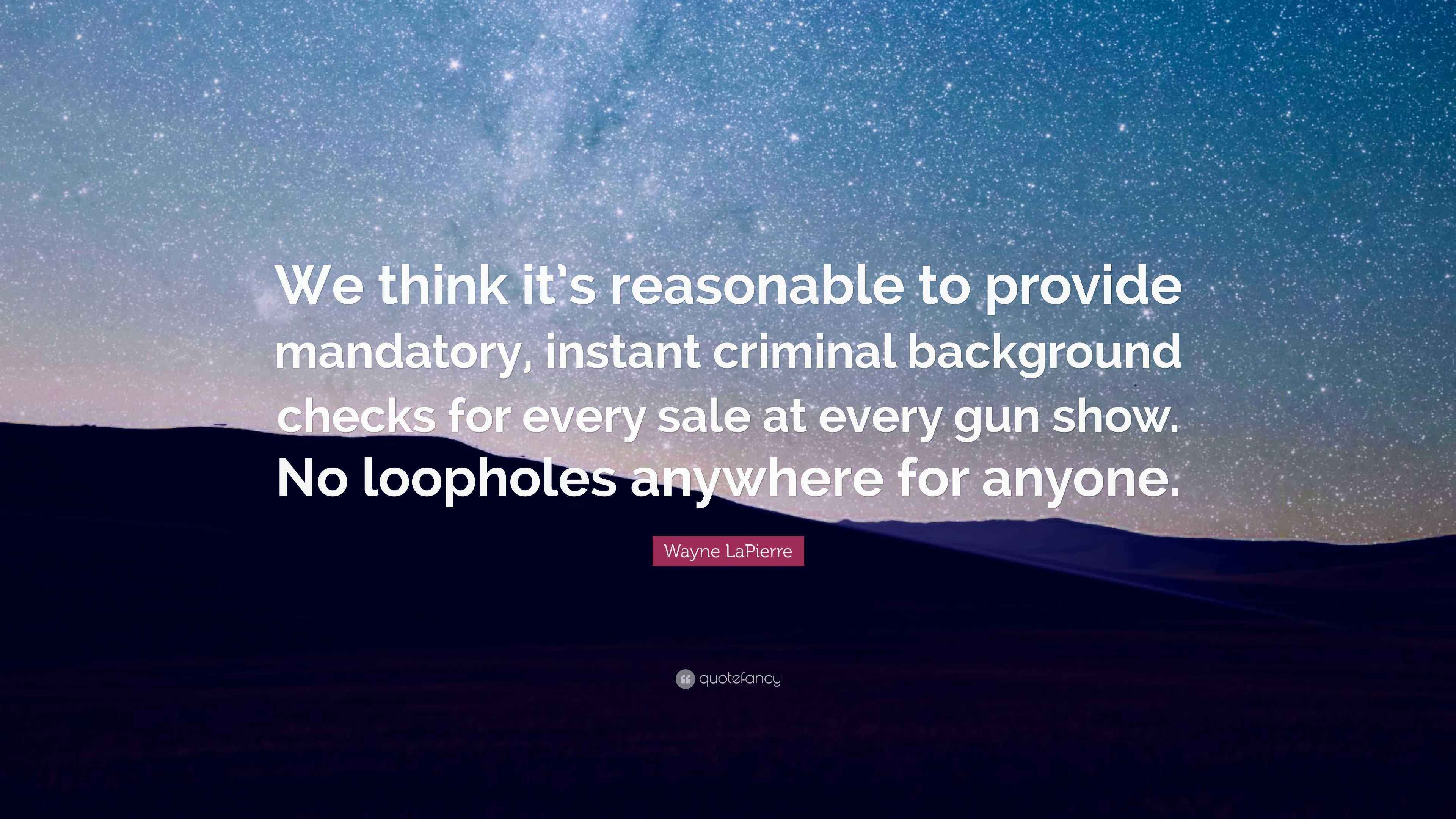 Wayne LaPierre Quote: “We think it’s reasonable to provide mandatory ...