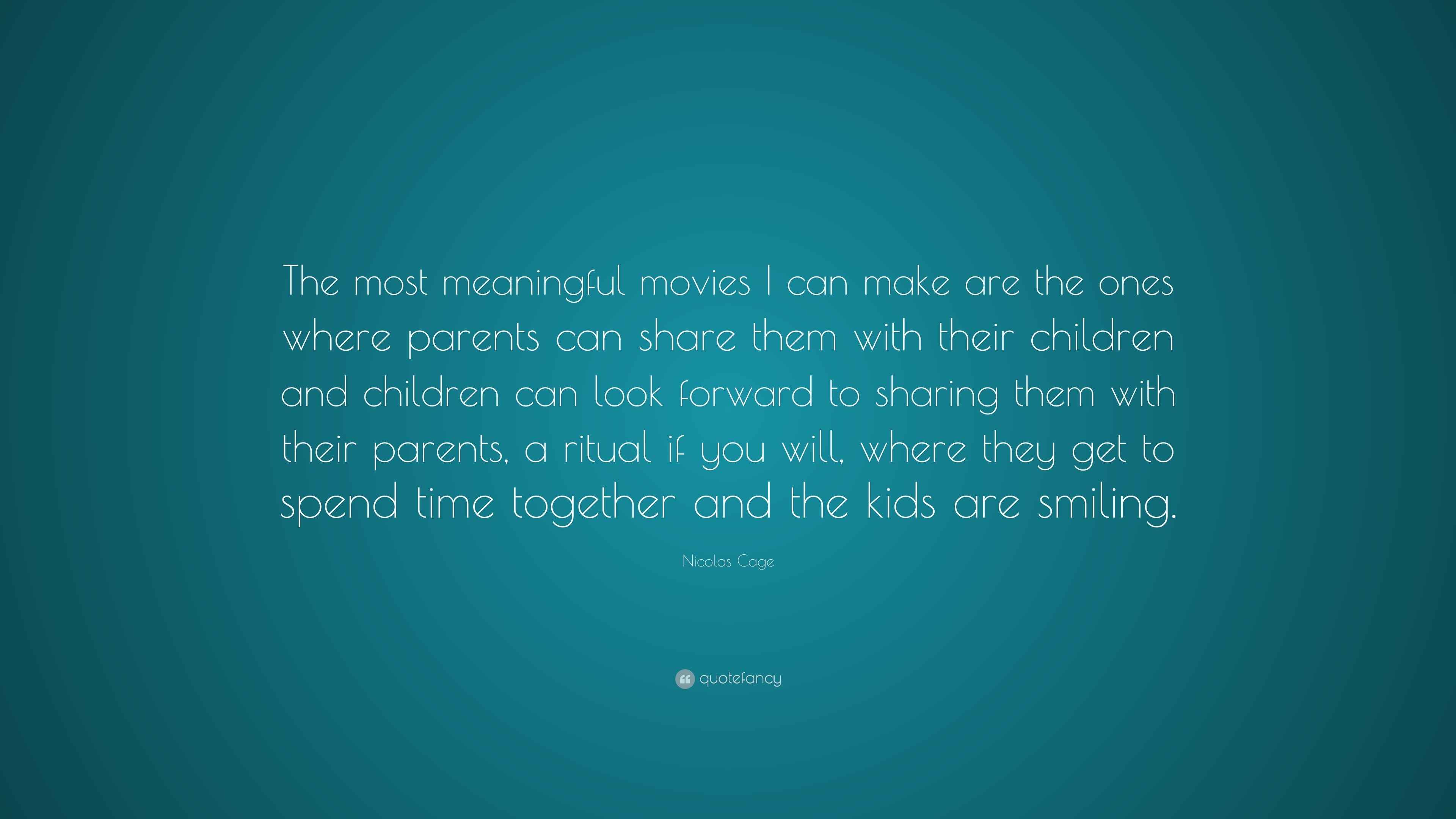 Nicolas Cage Quote: “The most meaningful movies I can make are the ones ...