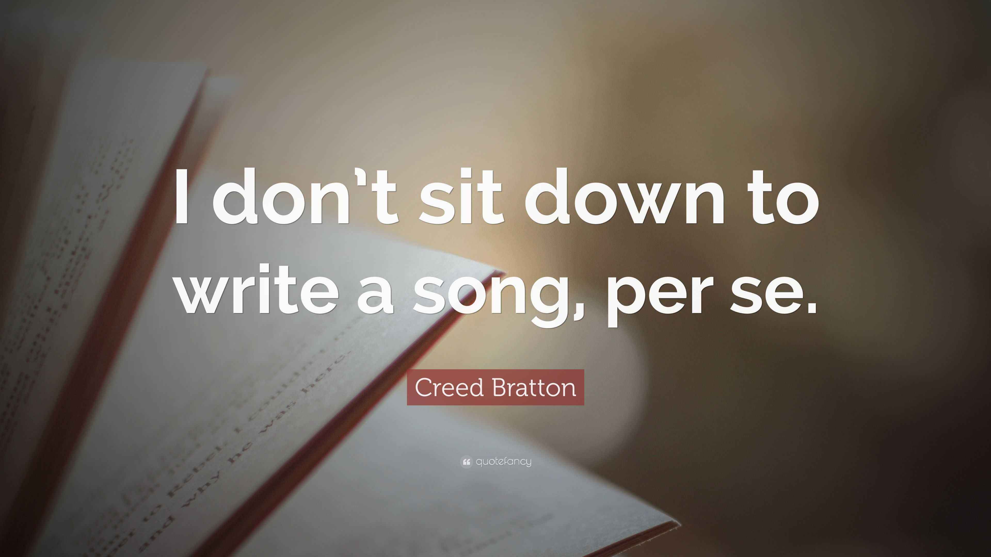 Creed Bratton Quote: “I don’t sit down to write a song, per se.”