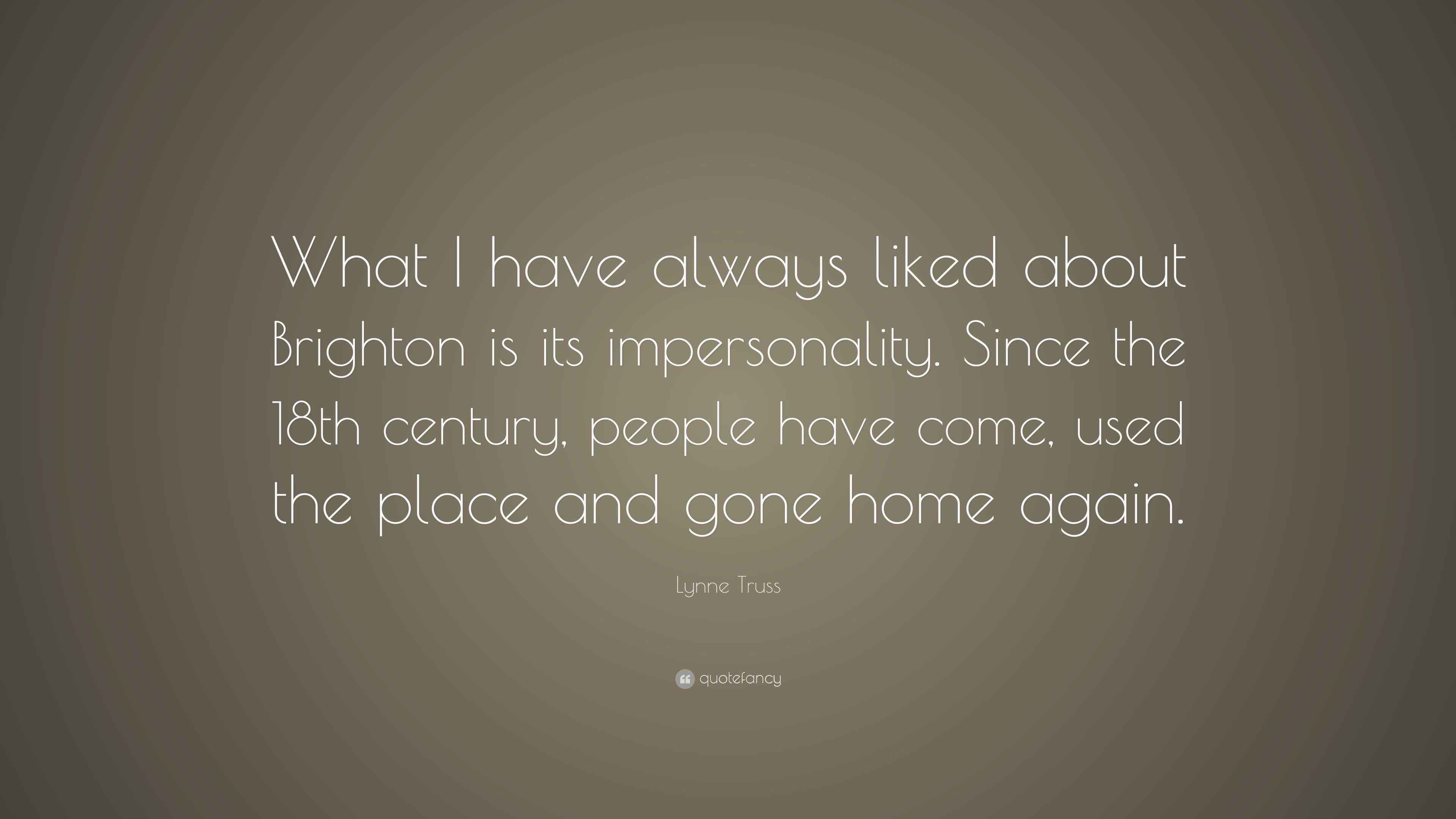 Lynne Truss Quote: “What I have always liked about Brighton is its ...