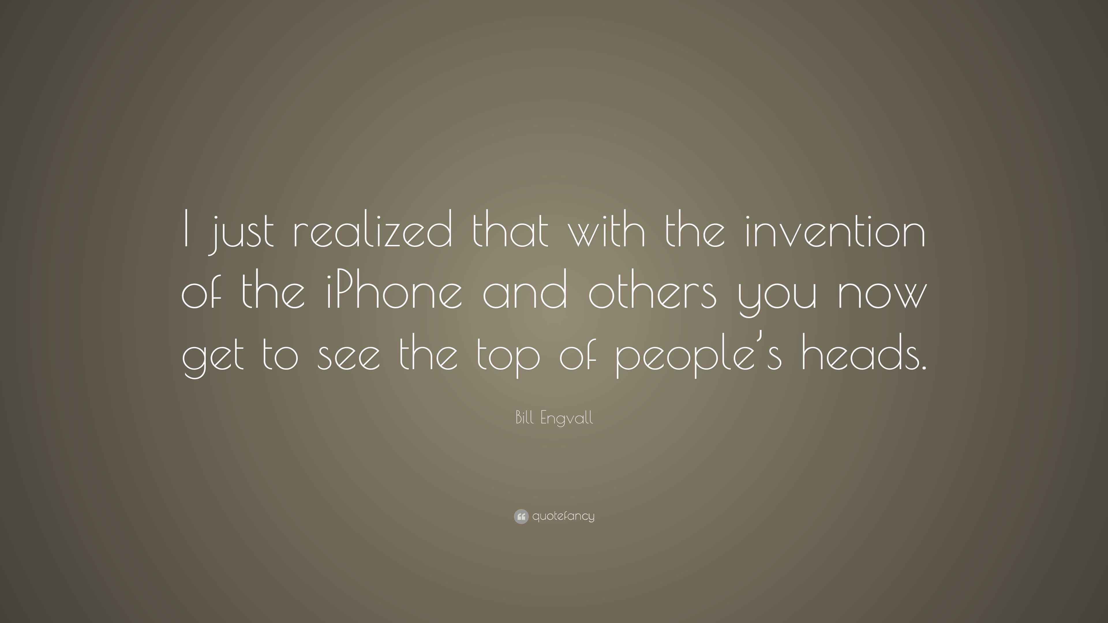 Bill Engvall Quote: “I just realized that with the invention of the ...