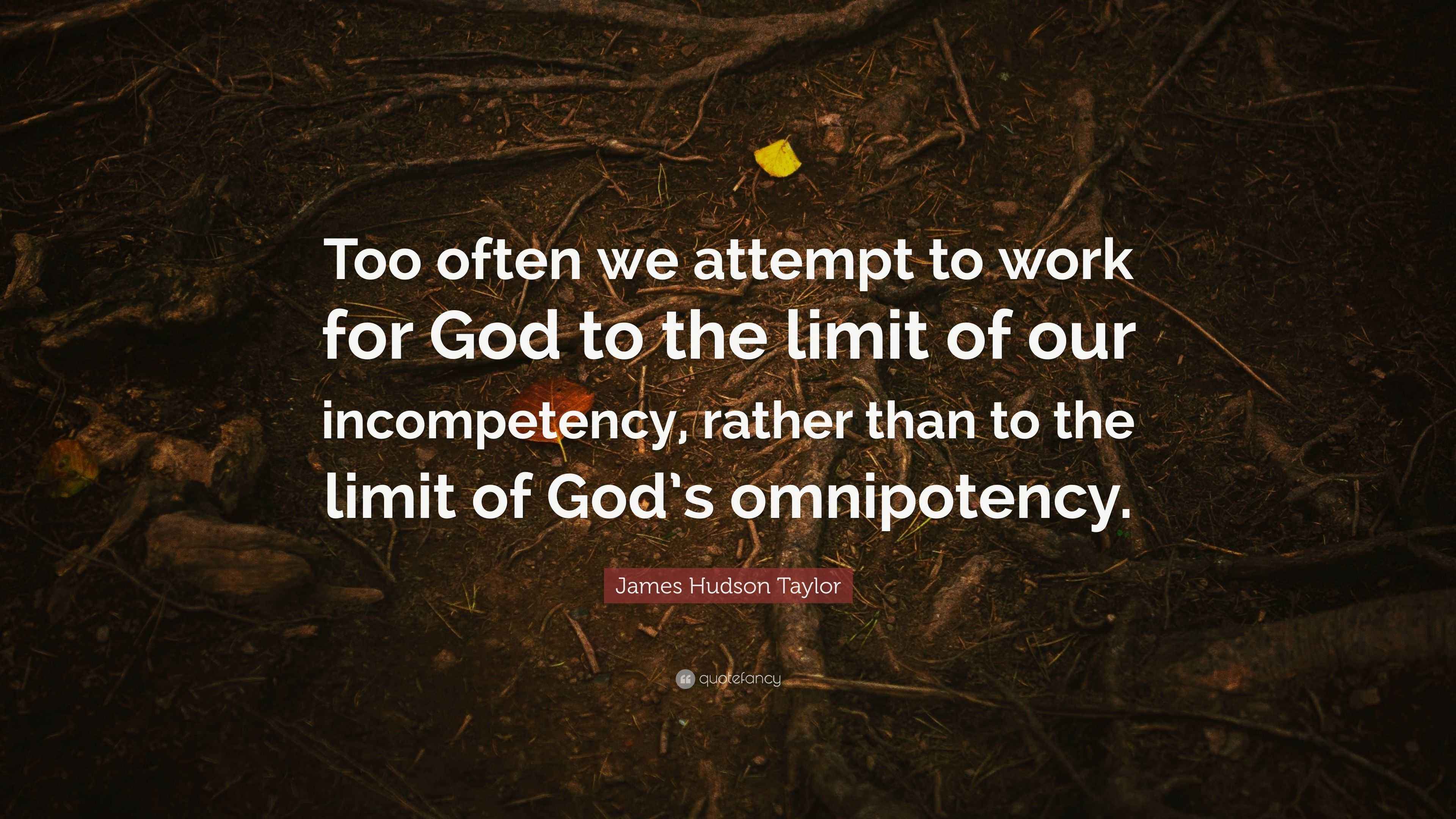 James Hudson Taylor Quote: “Too often we attempt to work for God to the ...
