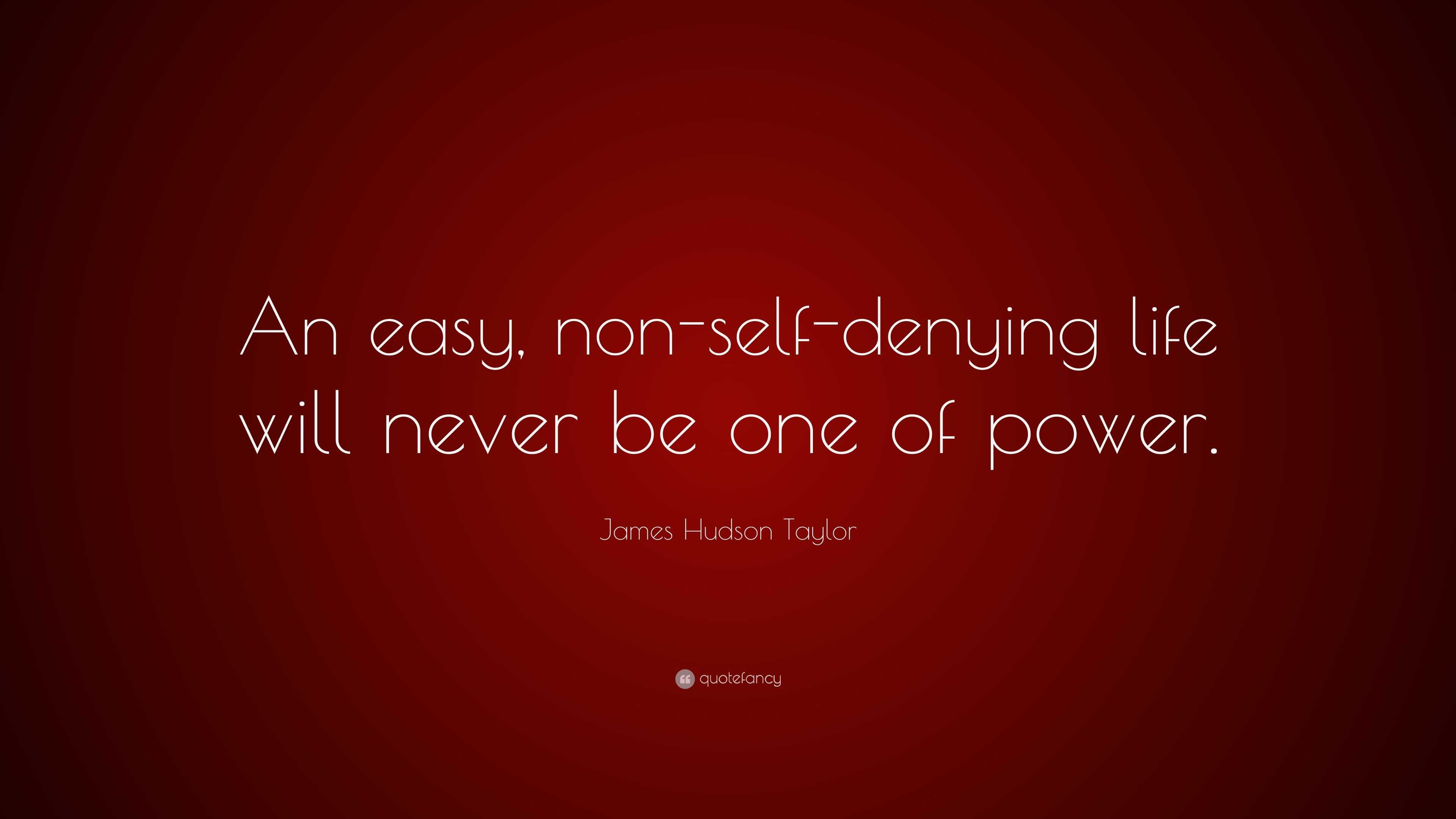 James Hudson Taylor Quote: “An easy, non-self-denying life will never ...