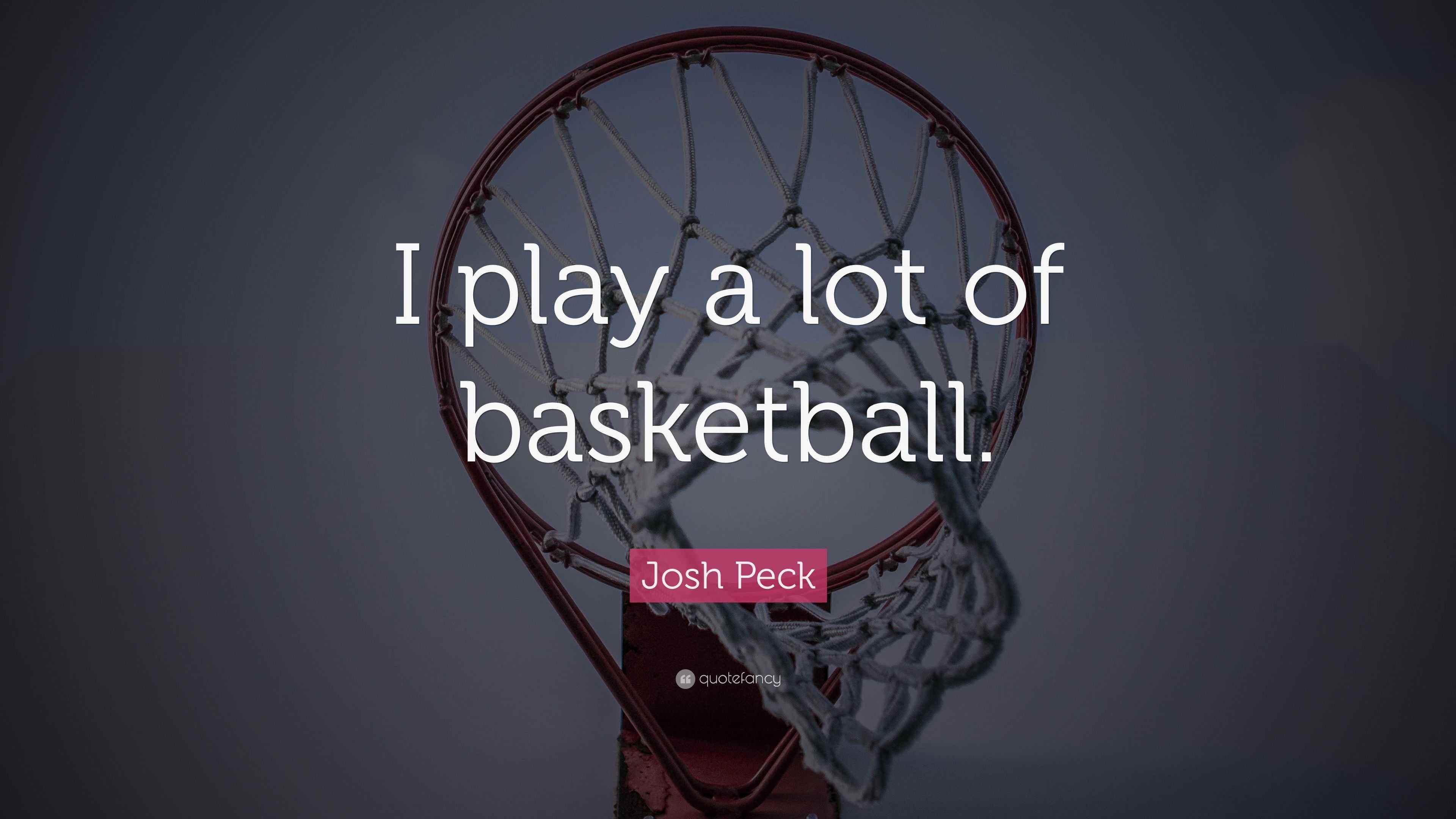 Josh Peck Quote: “I play a lot of basketball.”