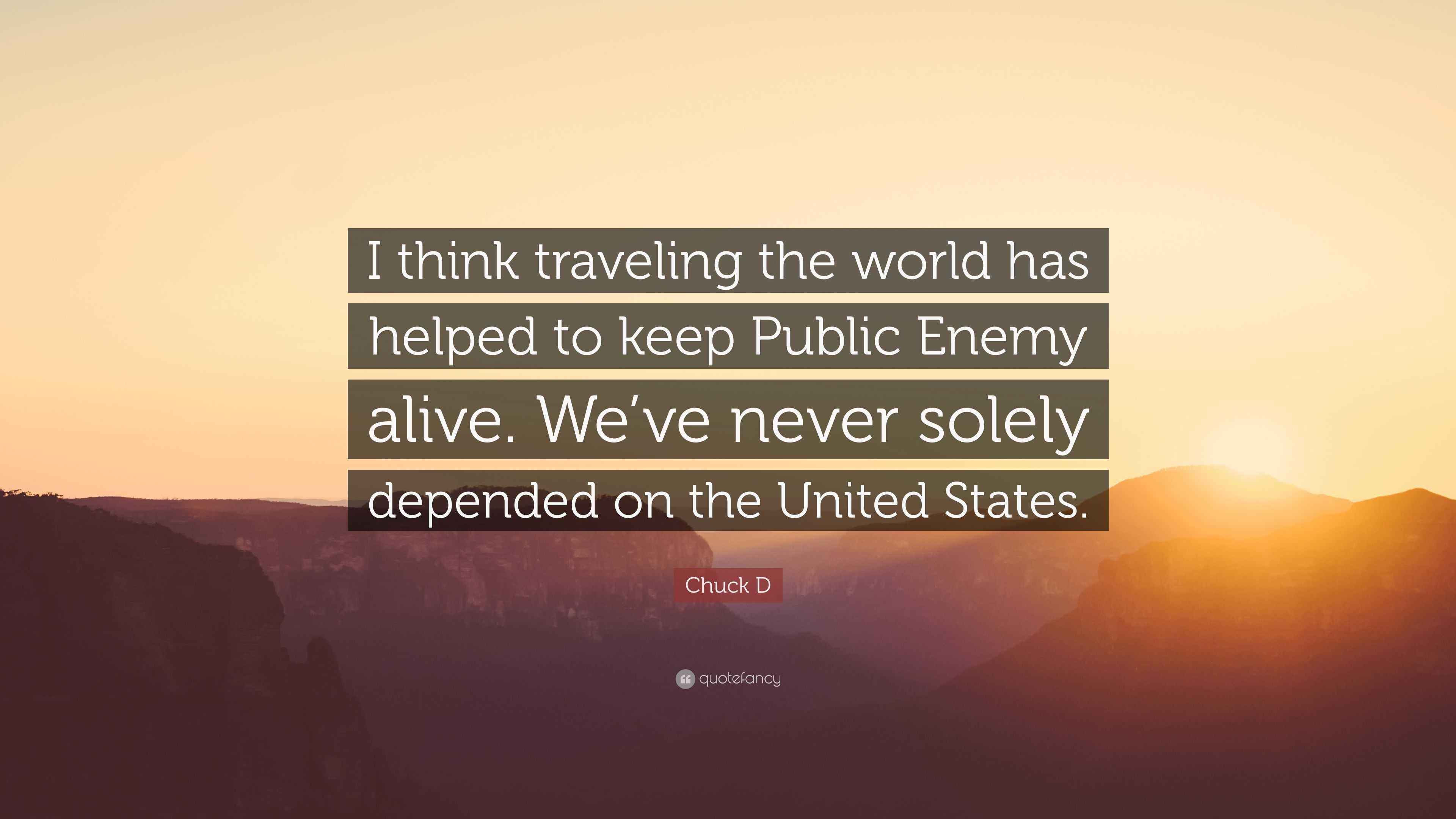 Chuck D Quote: “I think traveling the world has helped to keep Public ...