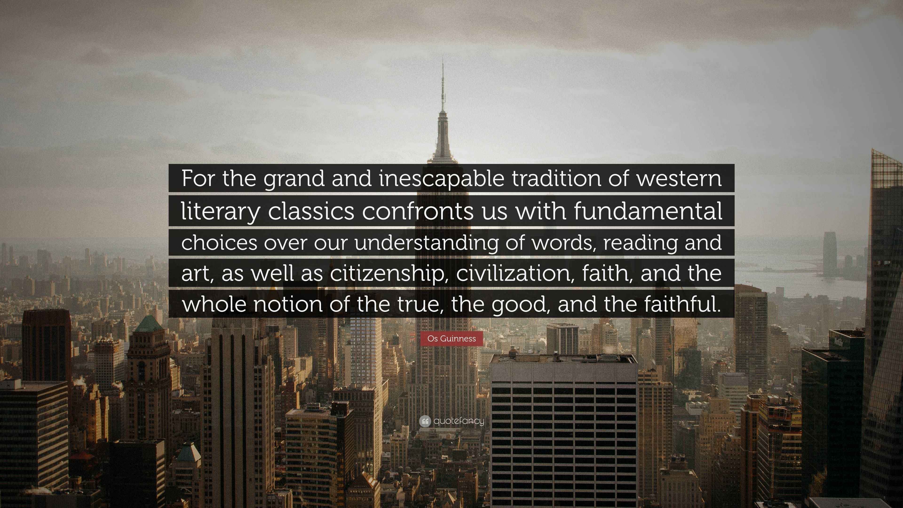 Os Guinness Quote: “For the grand and inescapable tradition of western ...