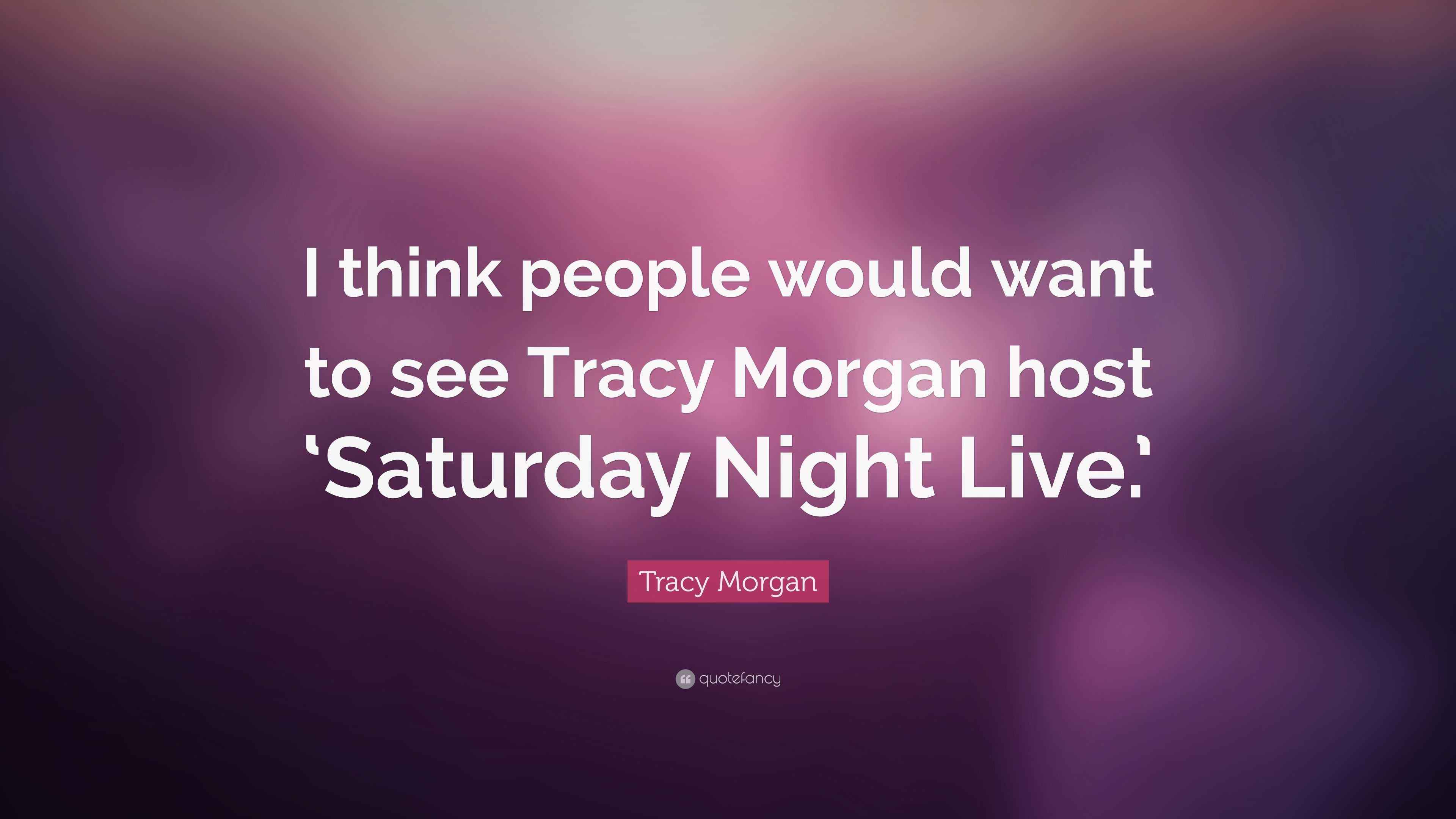 Tracy Morgan Quote: “I think people would want to see Tracy Morgan host ...