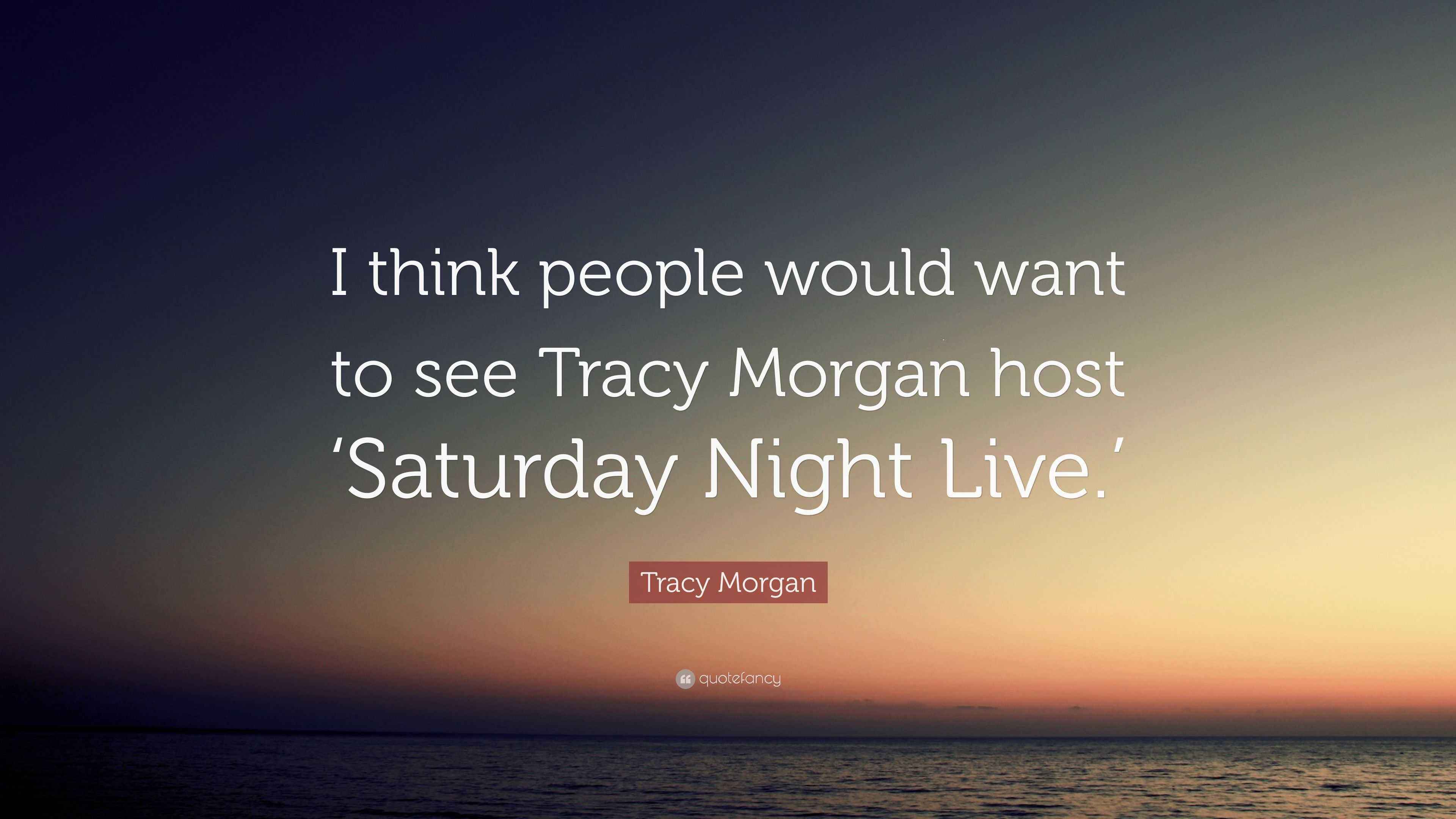 Tracy Morgan Quote: “I think people would want to see Tracy Morgan host ...