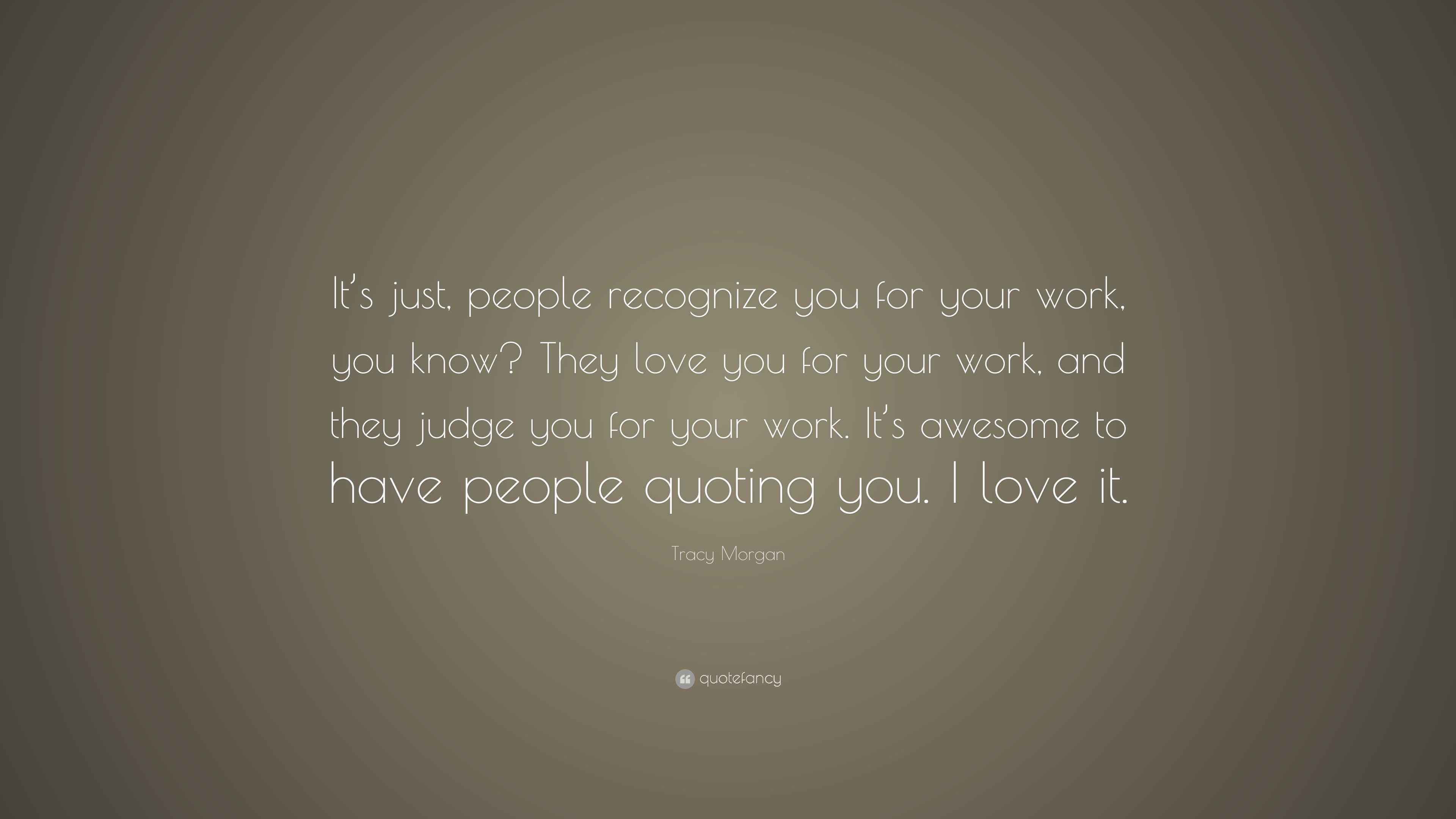 Tracy Morgan Quote: “It’s just, people recognize you for your work, you ...