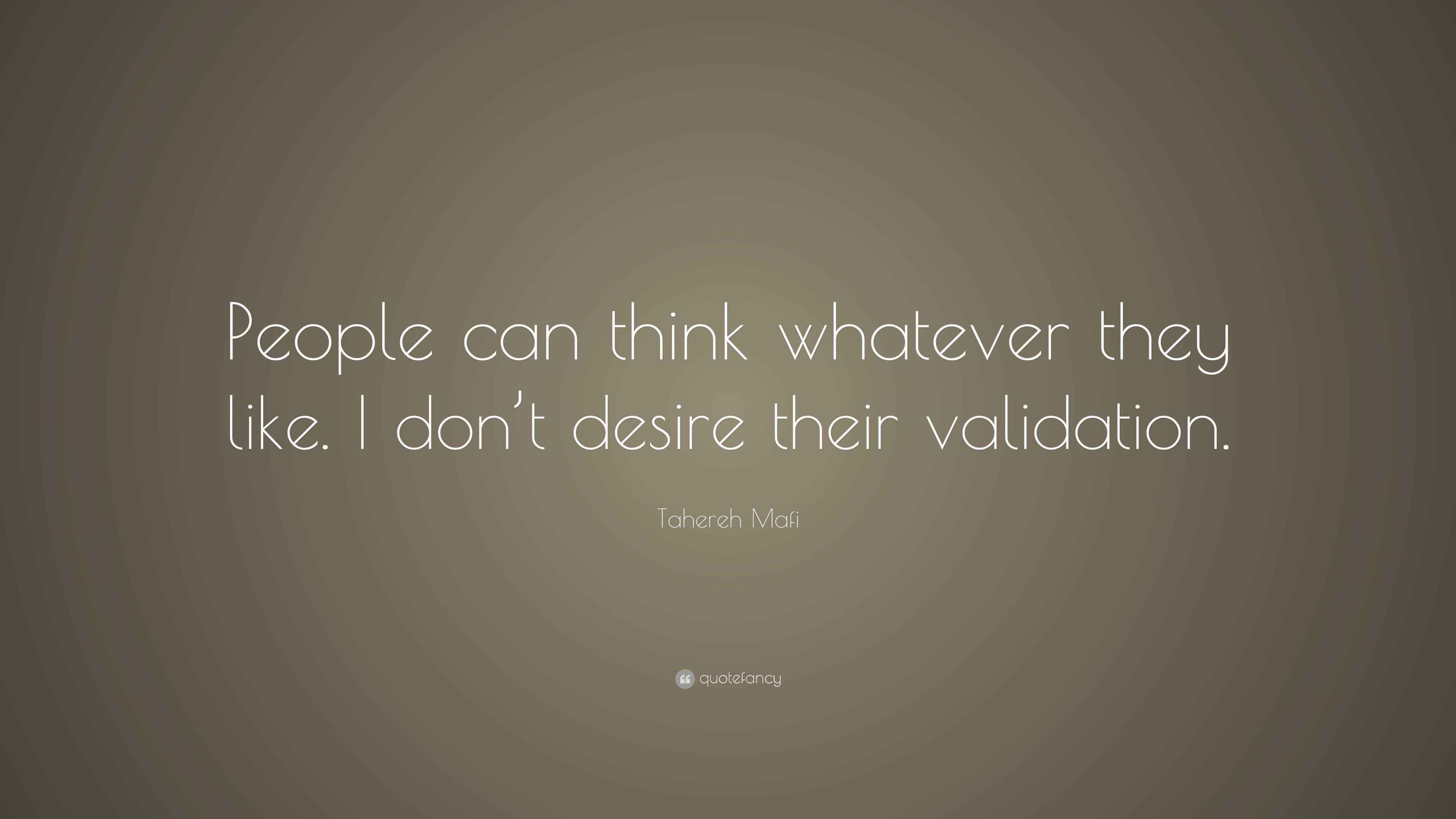 Tahereh Mafi Quote: “People can think whatever they like. I don’t ...