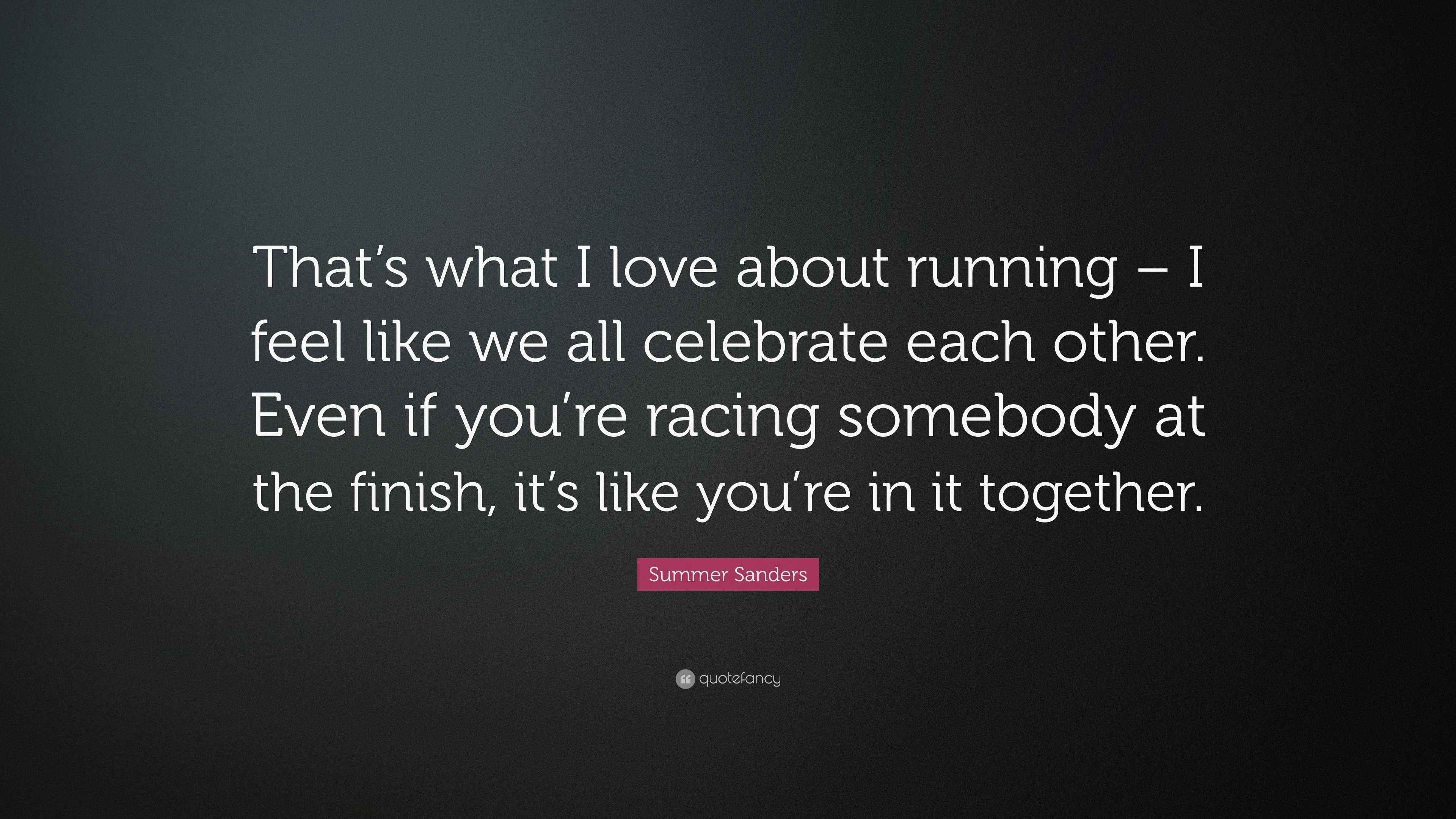 Summer Sanders Quote: “That’s what I love about running – I feel like ...