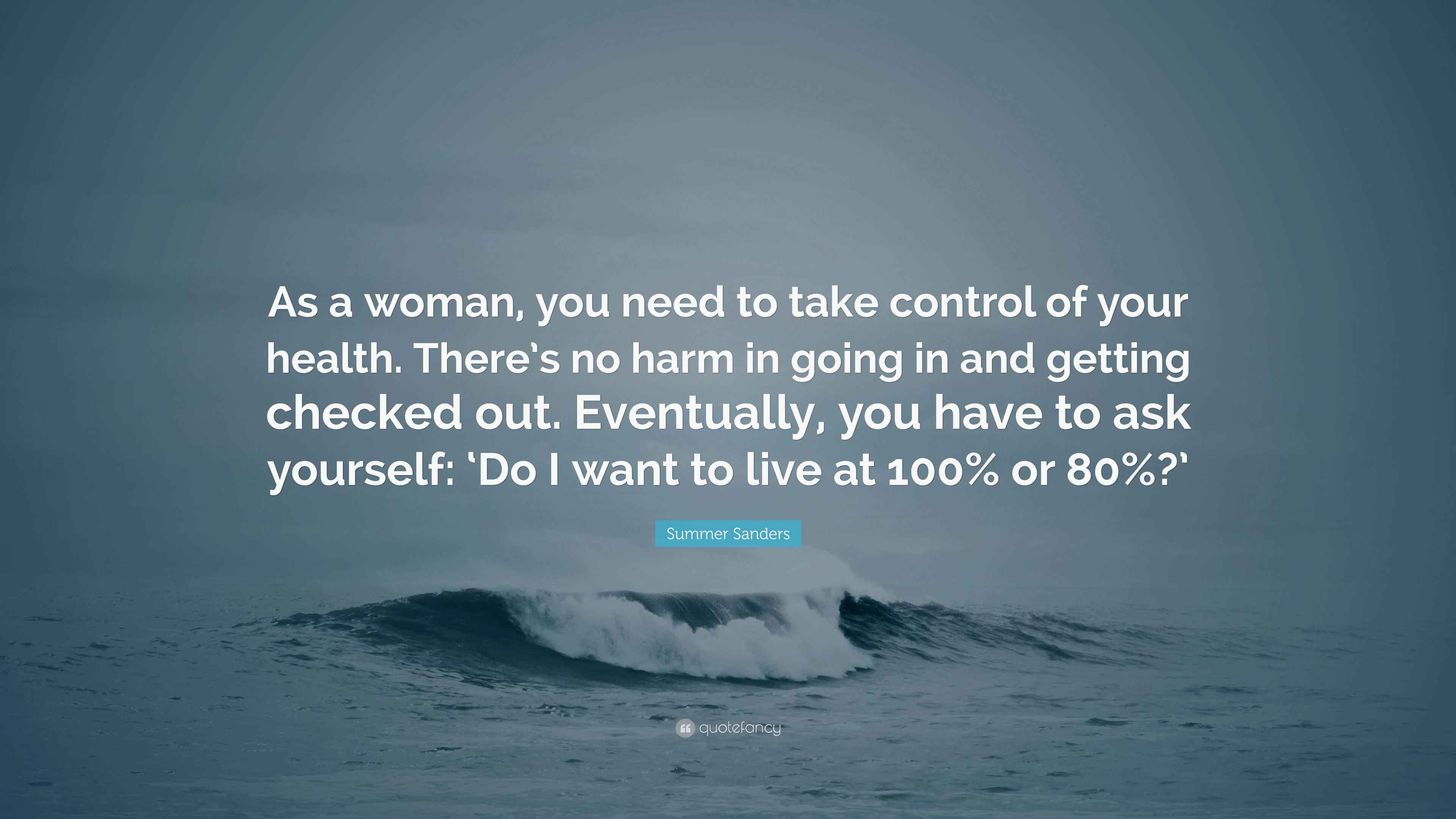 Summer Sanders Quote: “As a woman, you need to take control of your ...