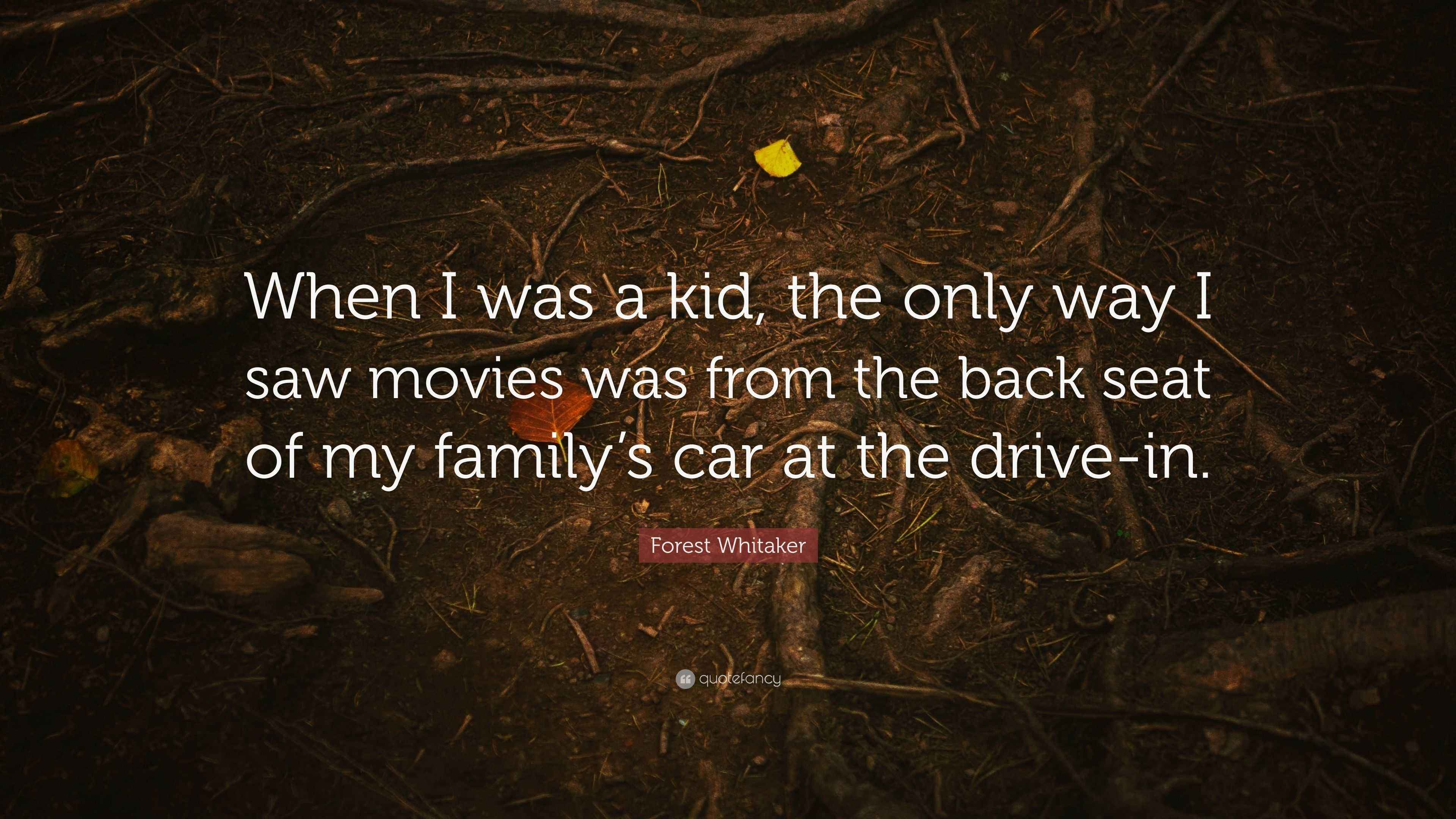Forest Whitaker Quote: “When I was a kid, the only way I saw movies was ...