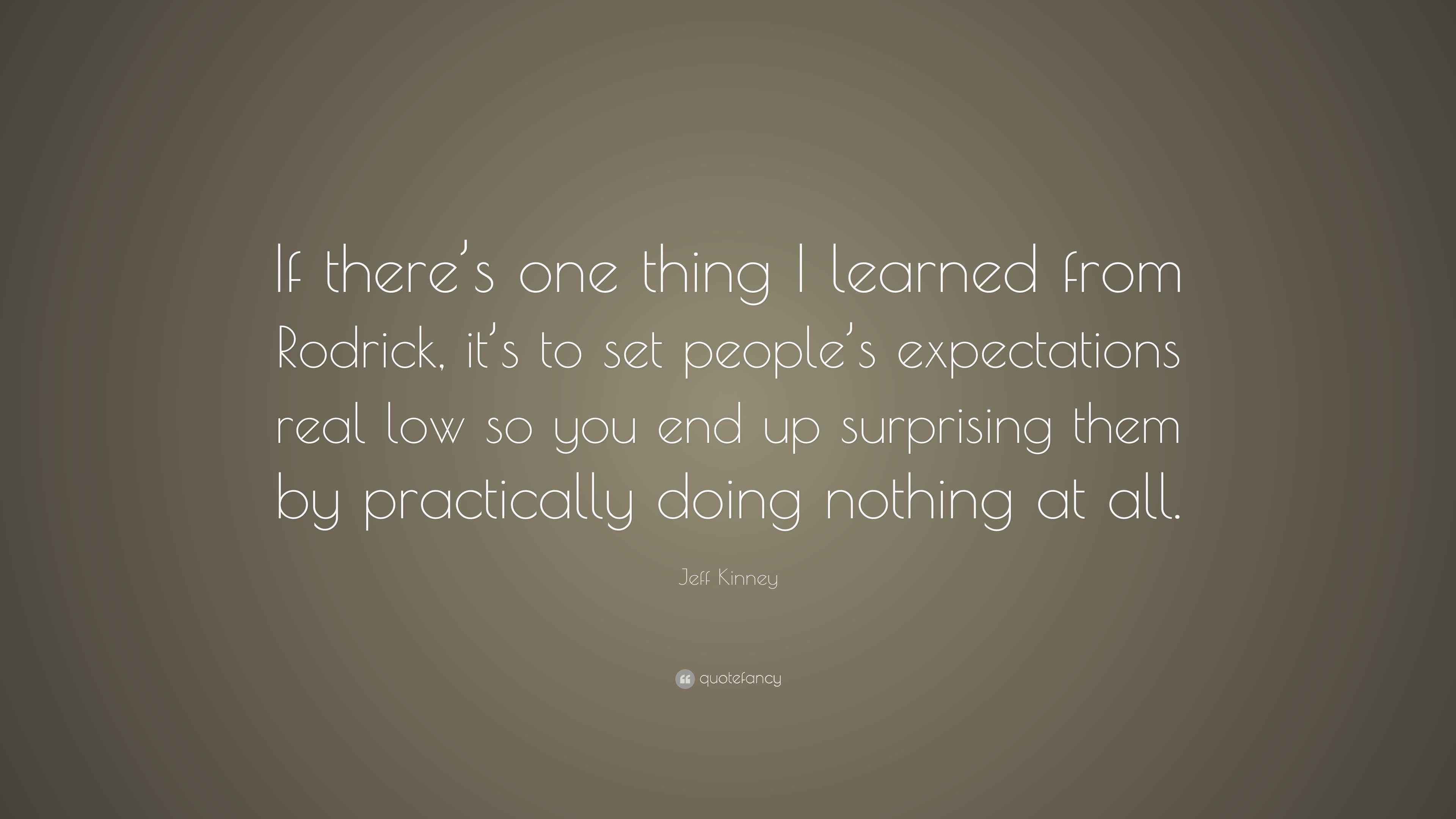 Jeff Kinney Quote: “If there’s one thing I learned from Rodrick, it’s ...