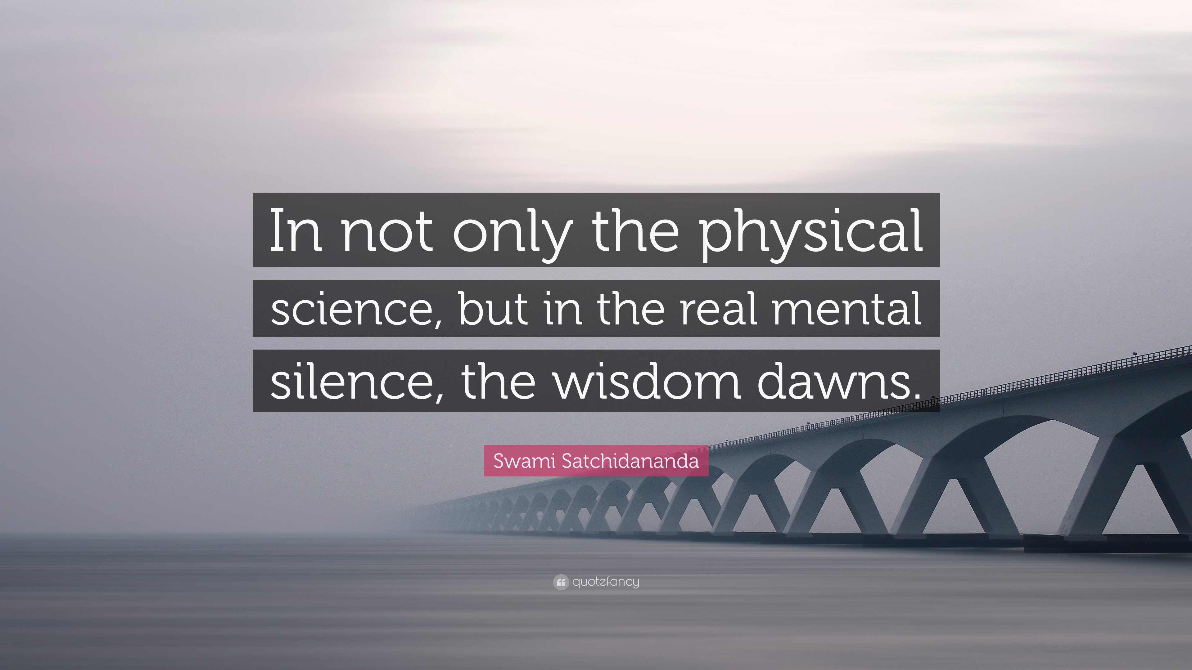 Swami Satchidananda Quote: “In not only the physical science, but in ...