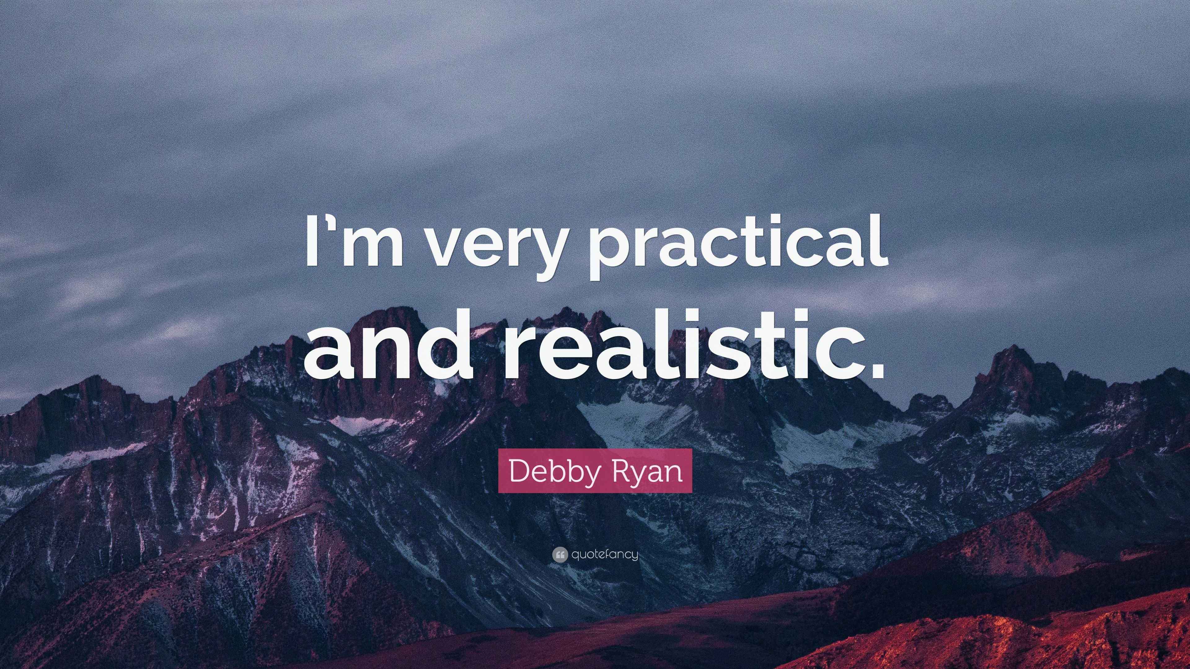 Debby Ryan Quote: “I’m very practical and realistic.”