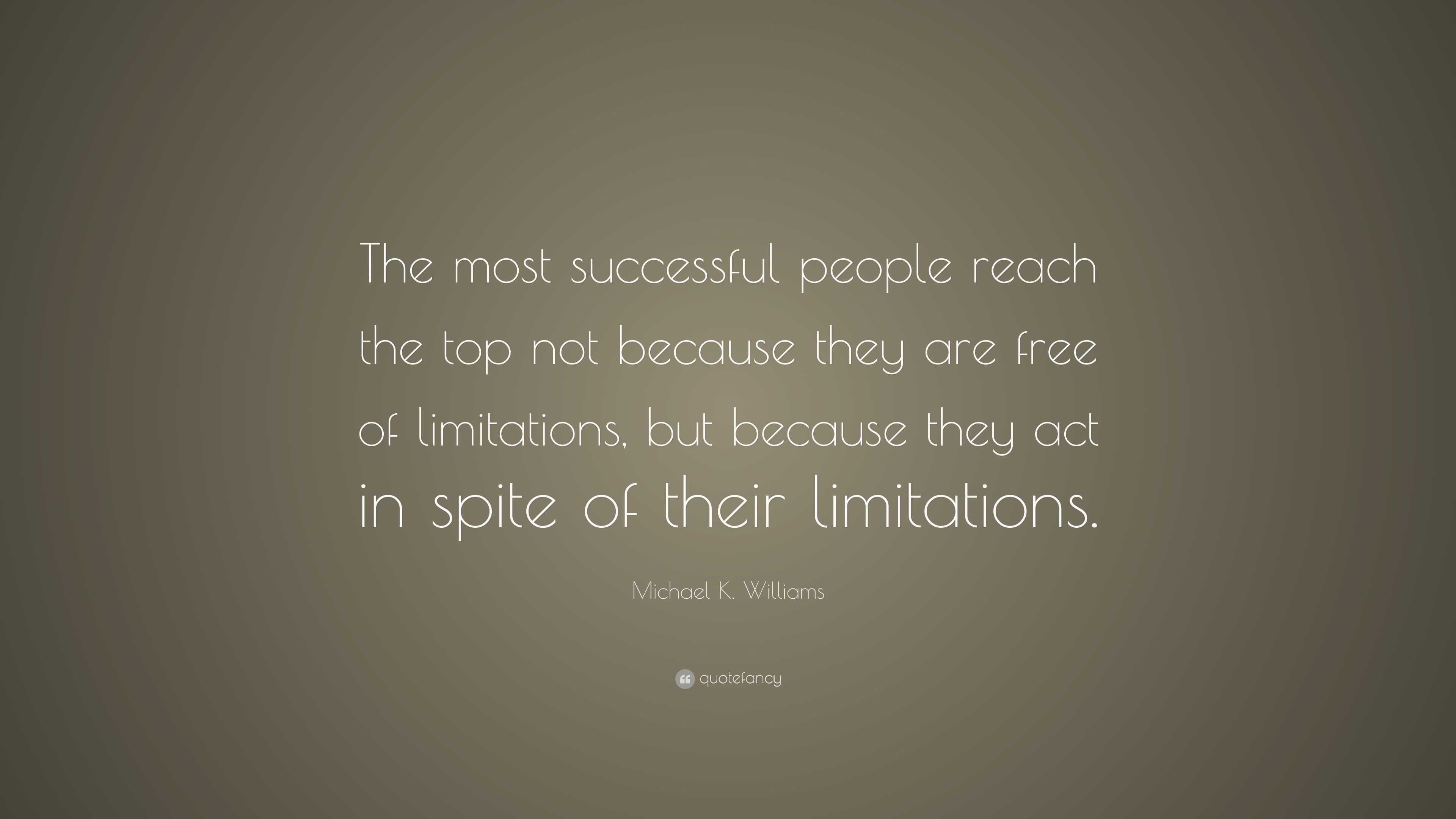 Michael K. Williams Quote: “The most successful people reach the top ...
