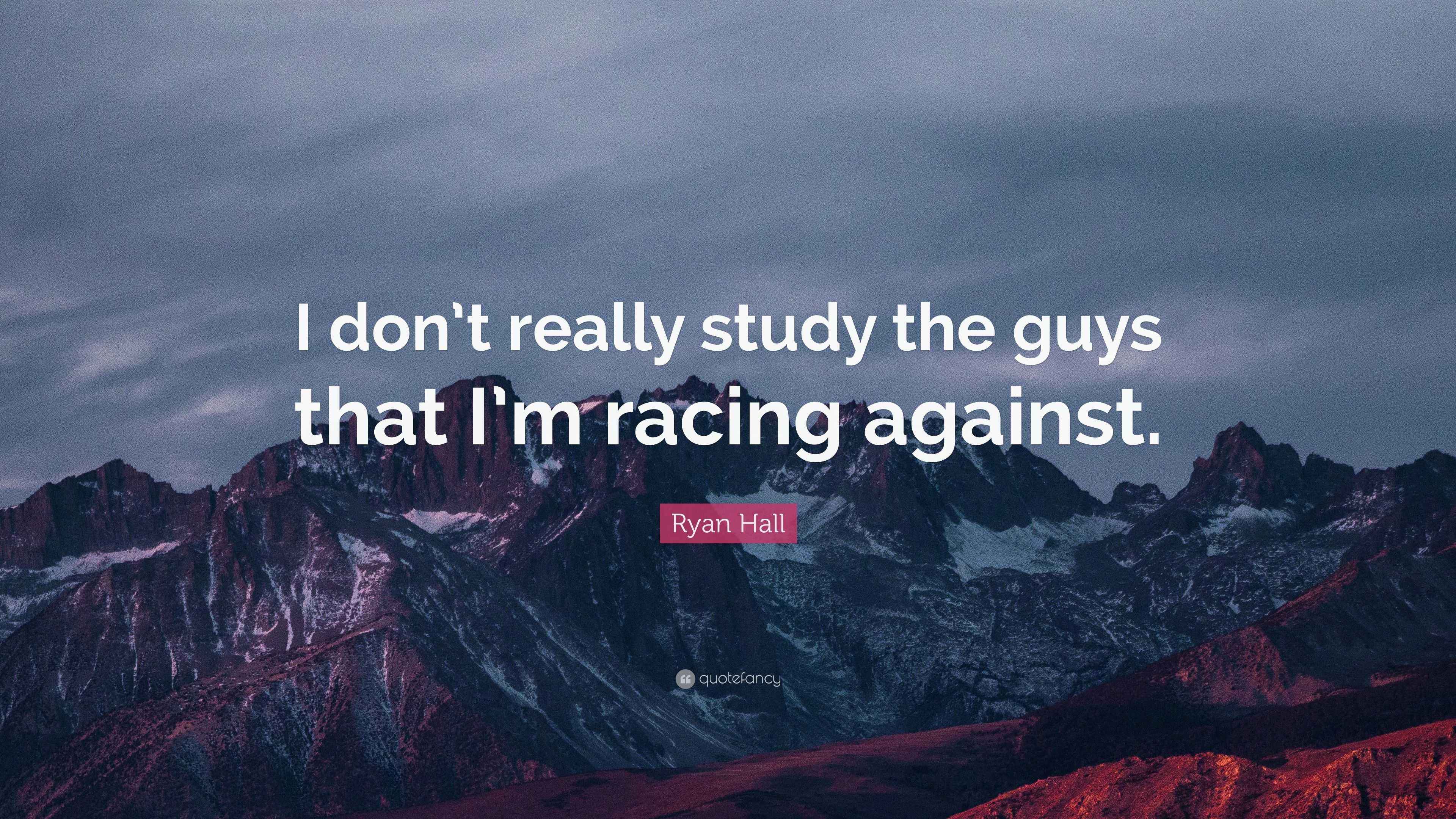 Ryan Hall Quote: “I don’t really study the guys that I’m racing against.”