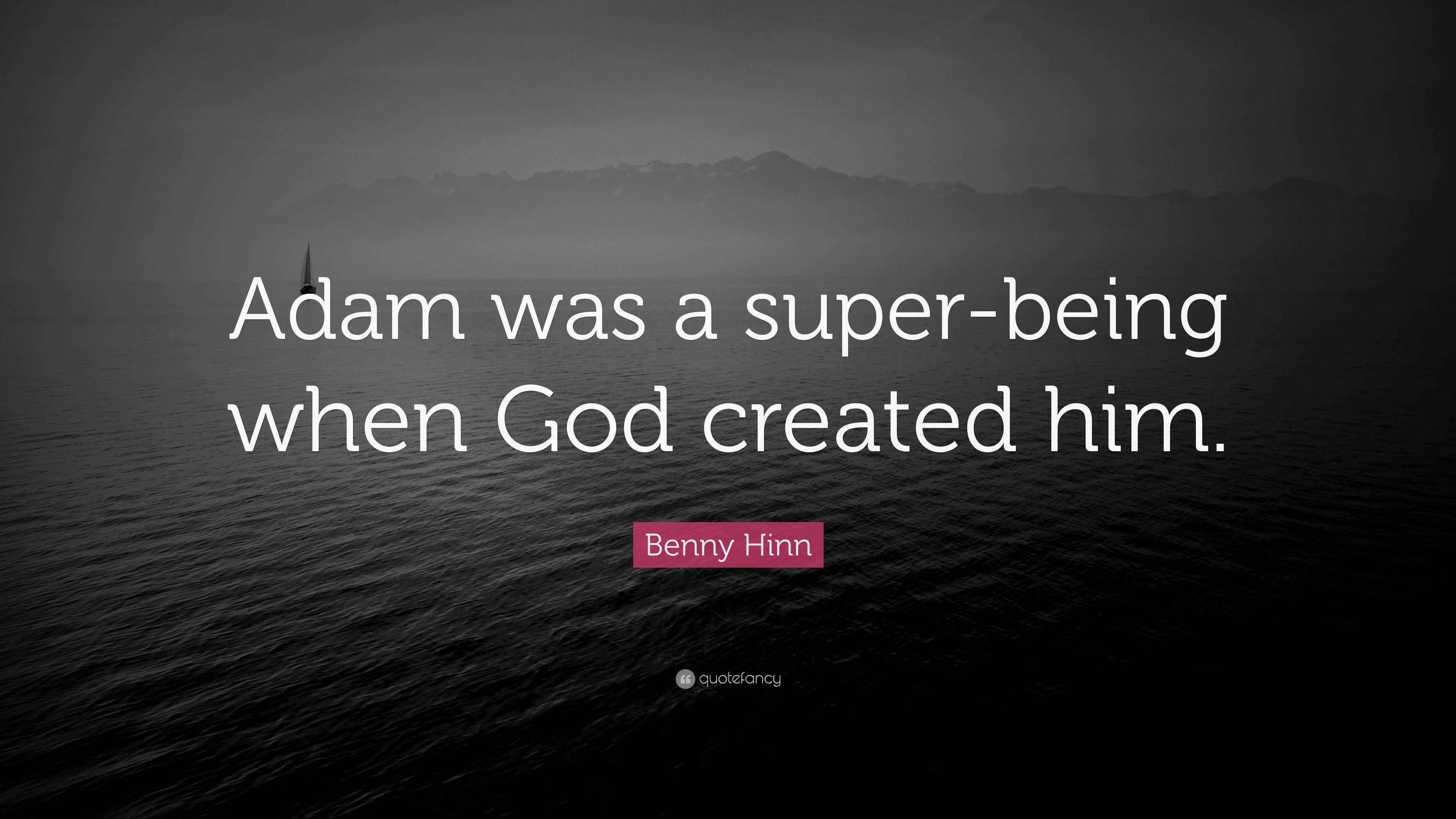 Benny Hinn Quote: “Adam was a super-being when God created him.”