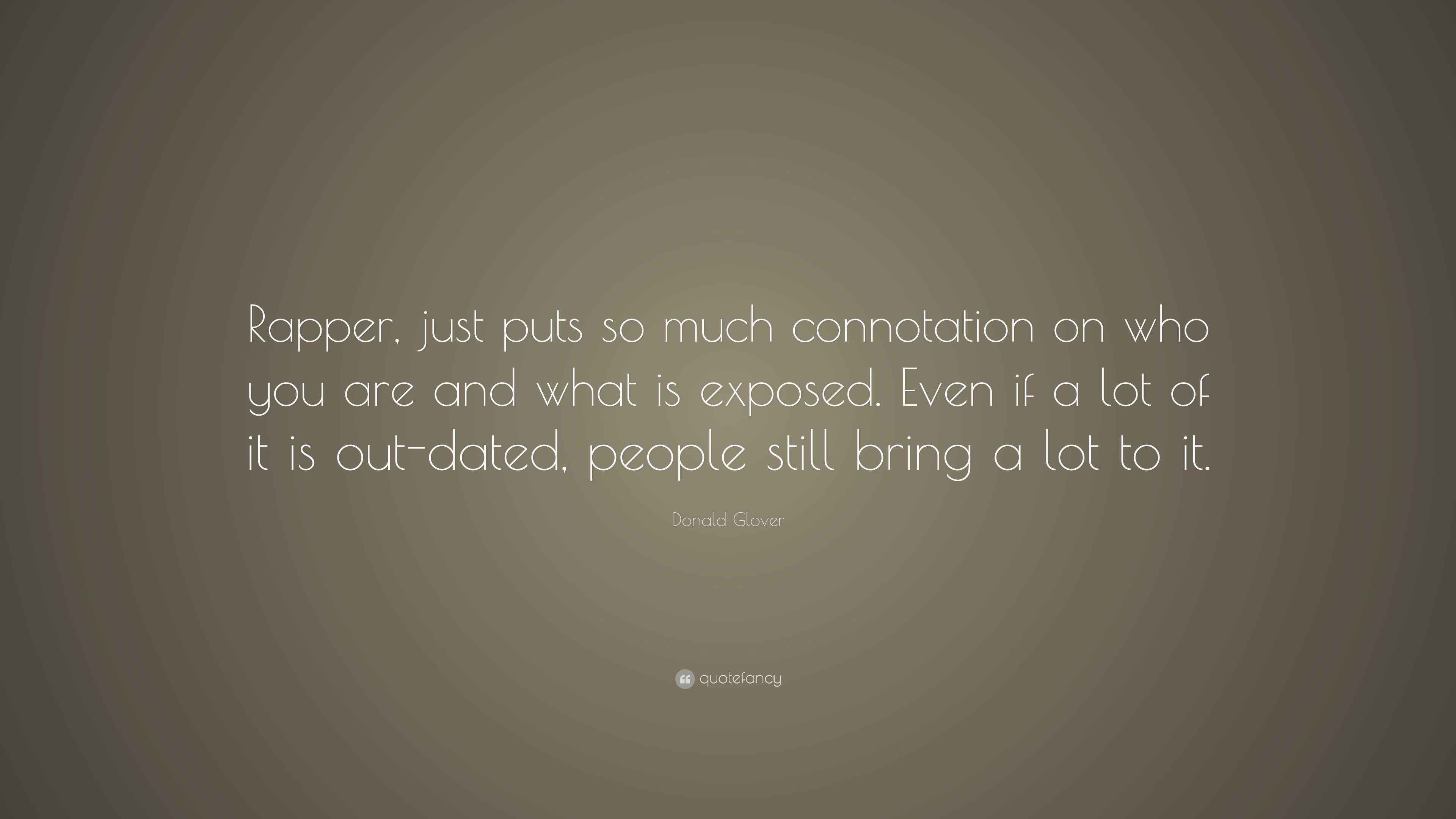 Donald Glover Quote: “Rapper, just puts so much connotation on who you ...