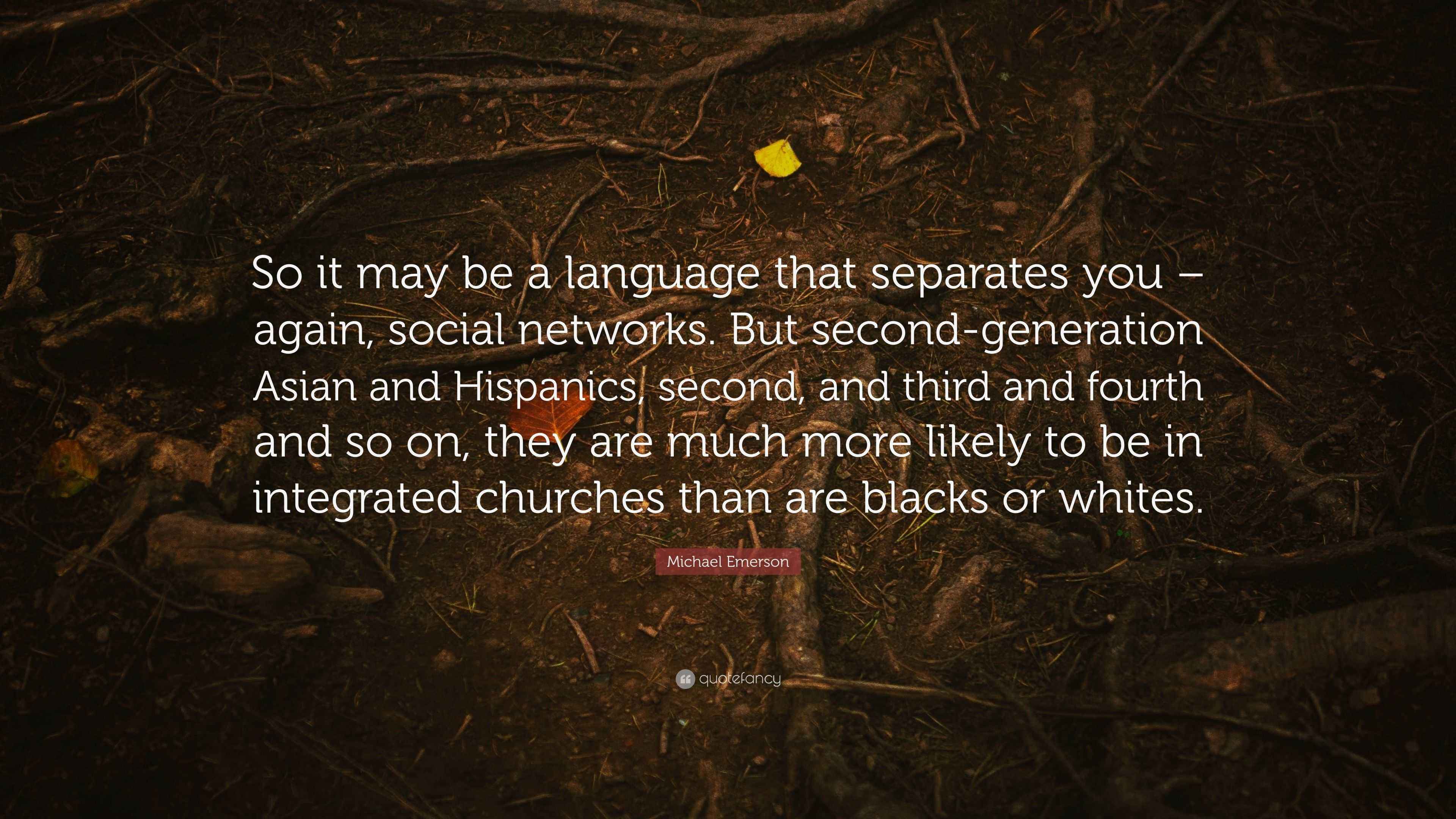 Michael Emerson Quote: “So it may be a language that separates you ...