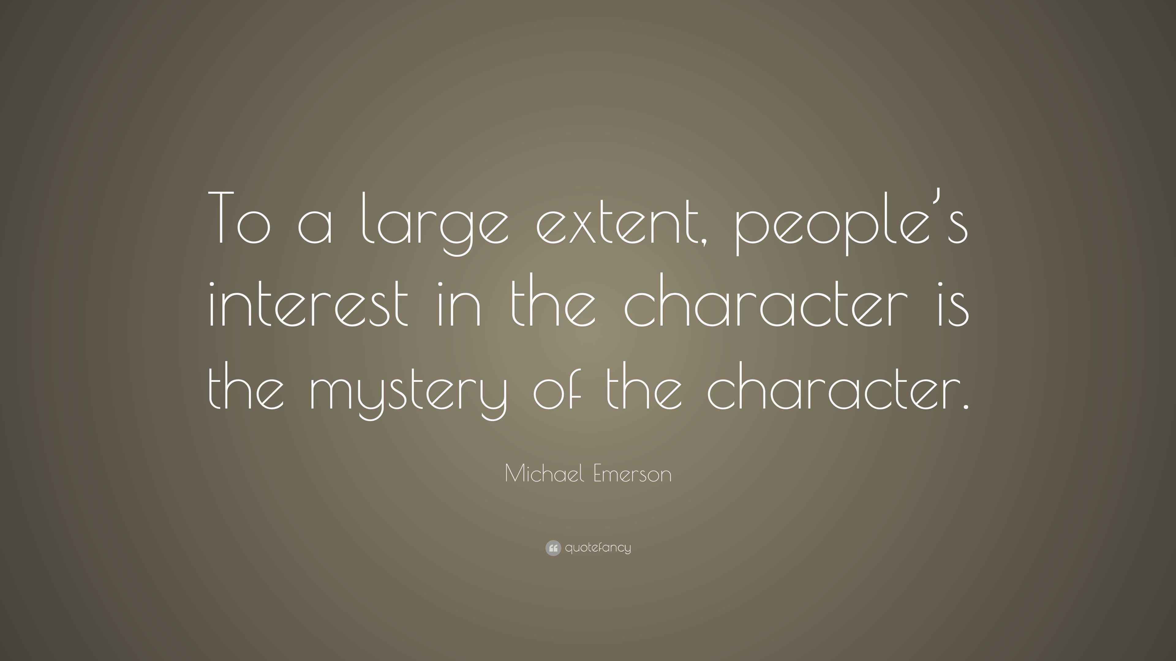Michael Emerson Quote: “To a large extent, people’s interest in the ...