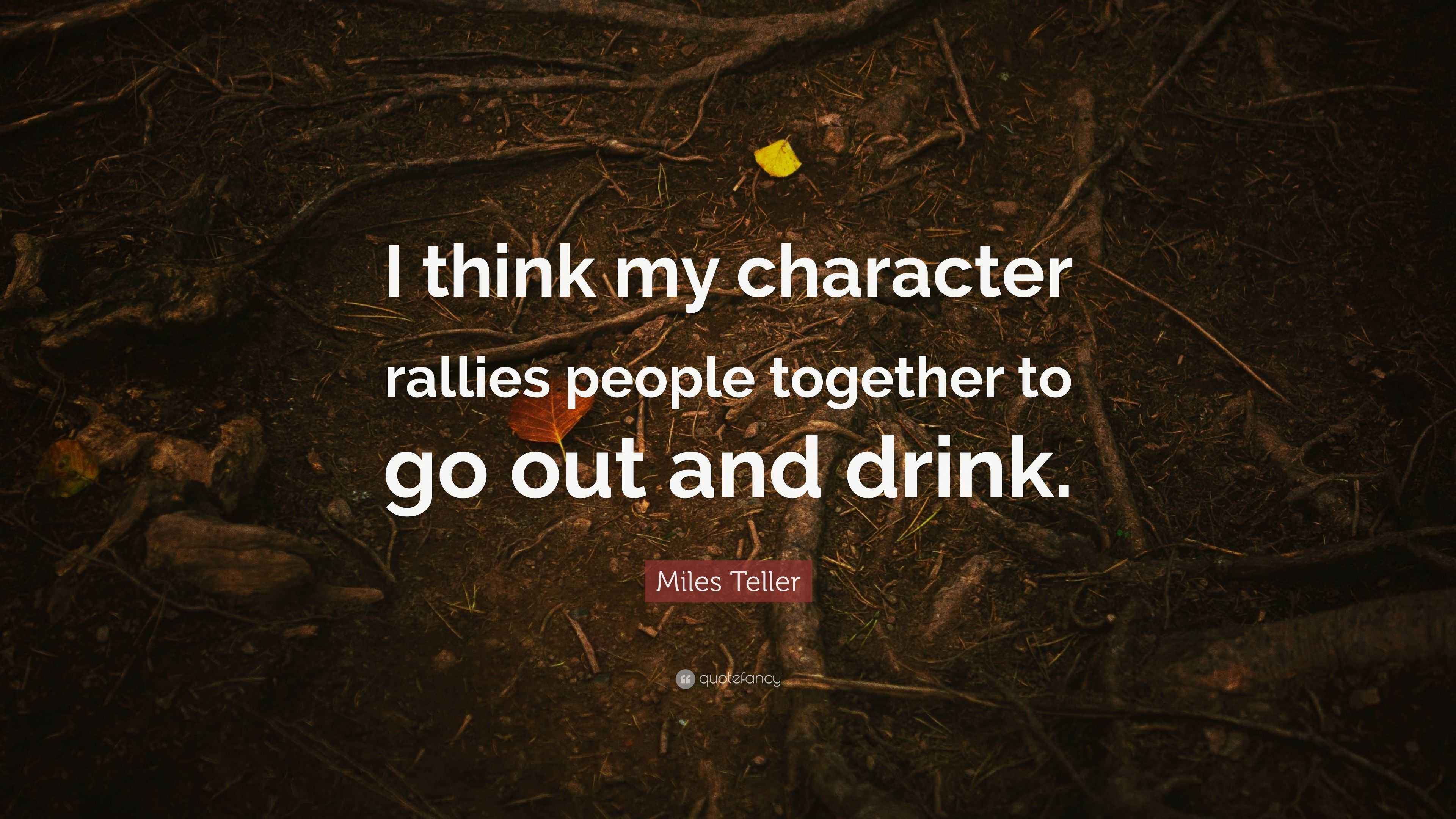 Miles Teller Quote: “I think my character rallies people together to go ...