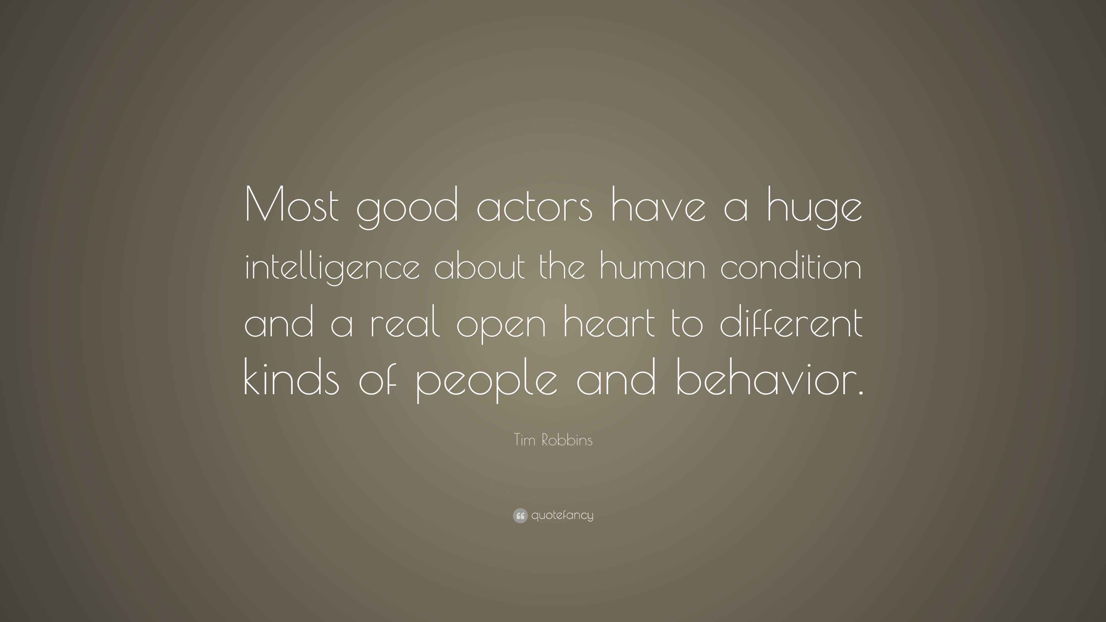 Tim Robbins Quote: “Most good actors have a huge intelligence about the ...