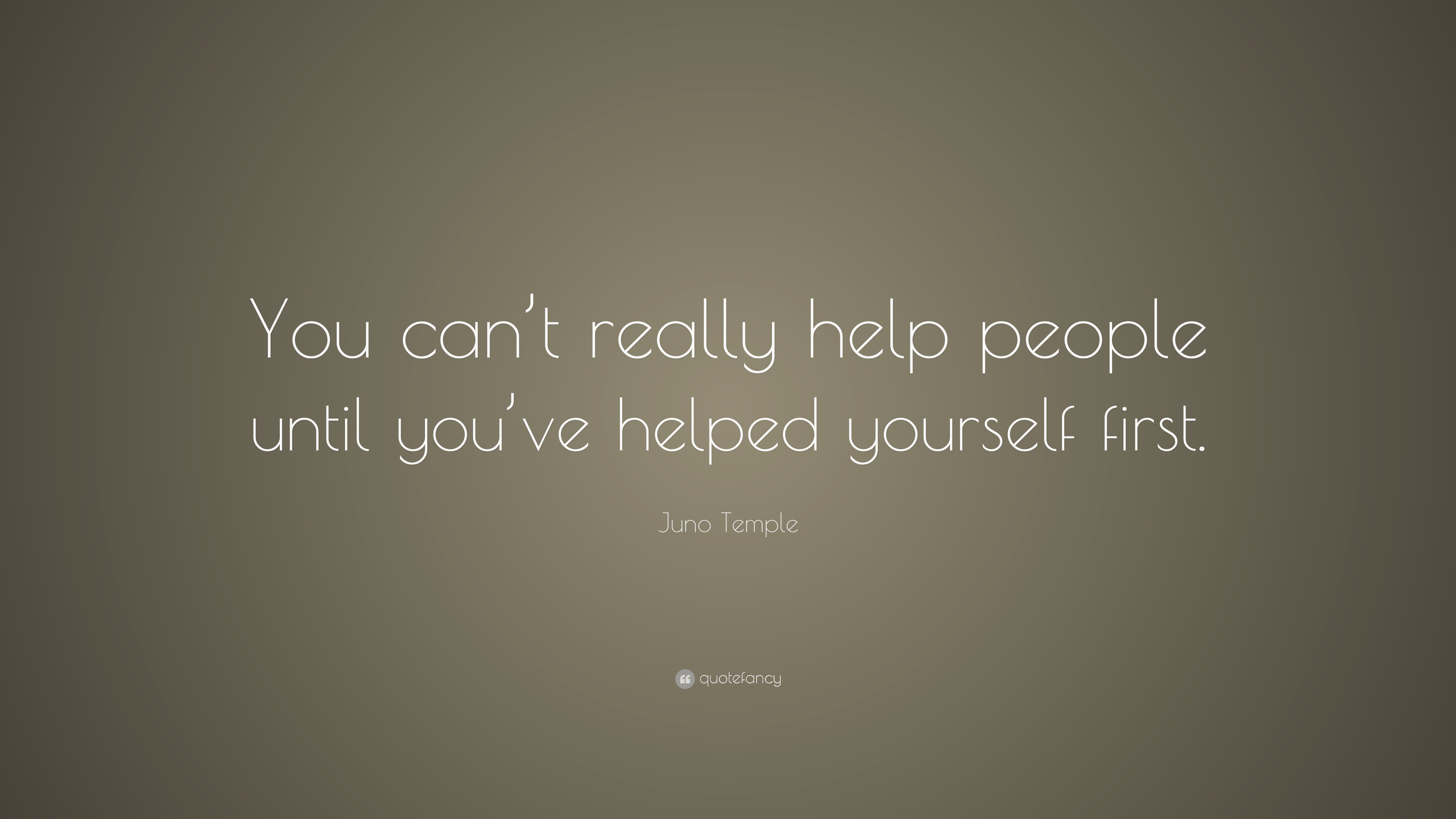 Juno Temple Quote: “You can’t really help people until you’ve helped ...