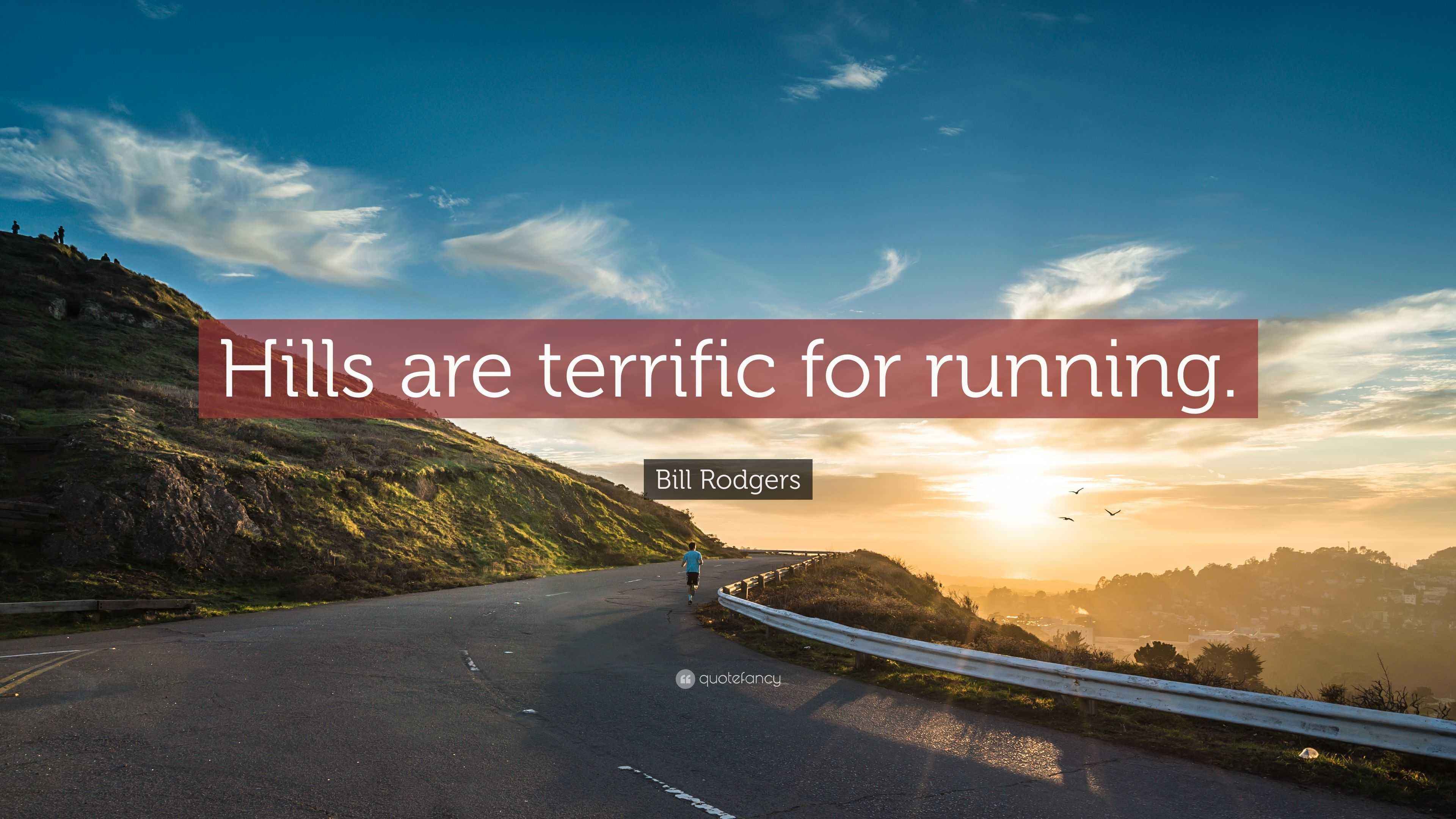 Bill Rodgers Quote: “Hills are terrific for running.”