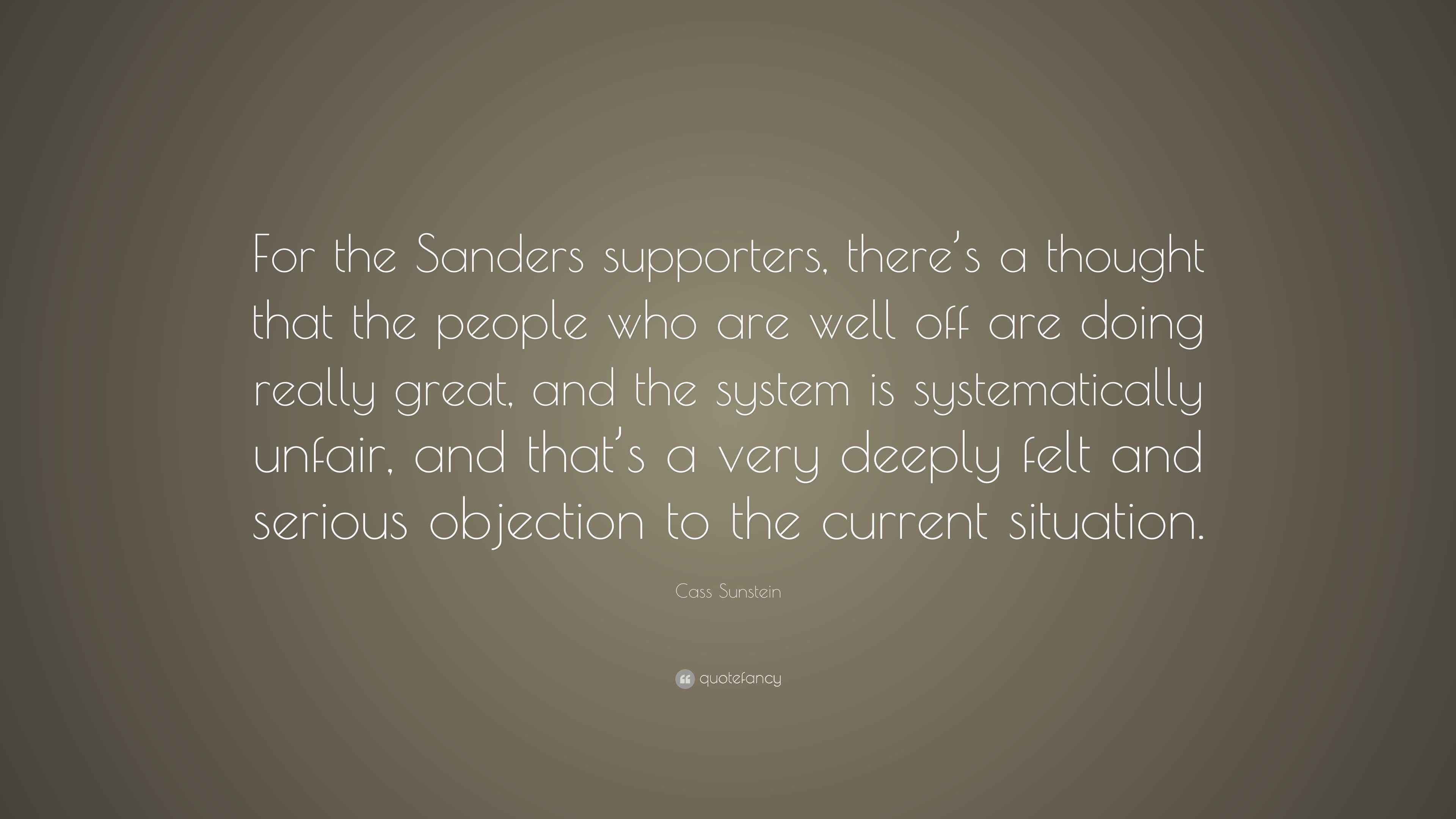 Cass Sunstein Quote: “For the Sanders supporters, there’s a thought ...