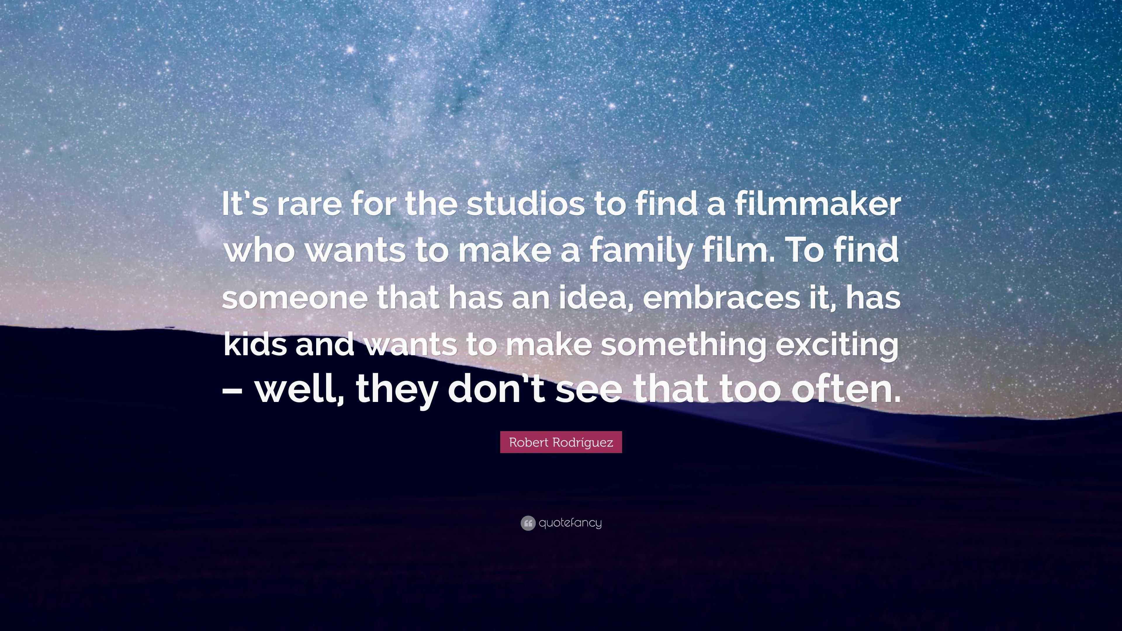 Robert Rodríguez Quote: “It’s rare for the studios to find a filmmaker ...