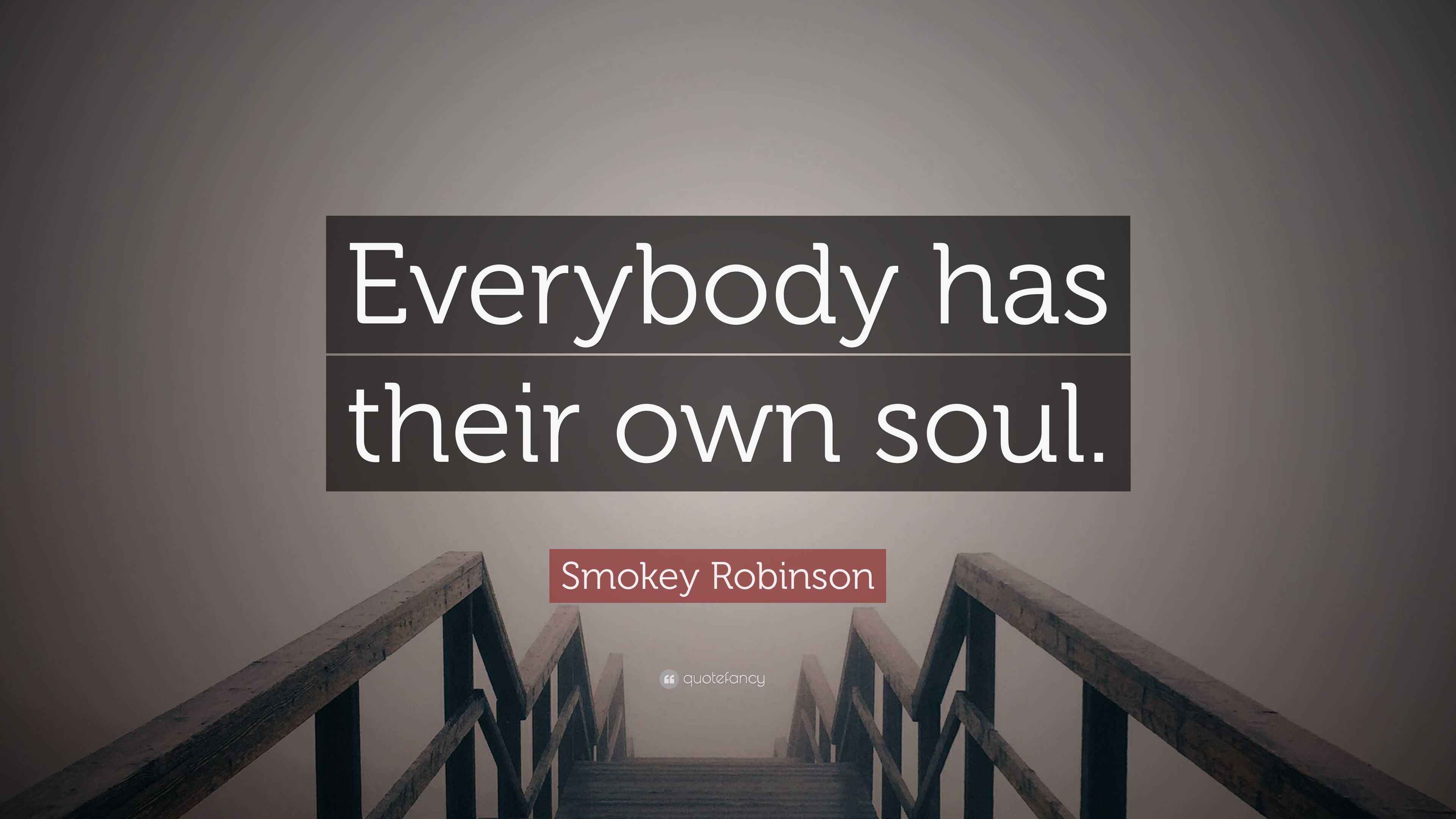 Smokey Robinson Quote: “Everybody has their own soul.”