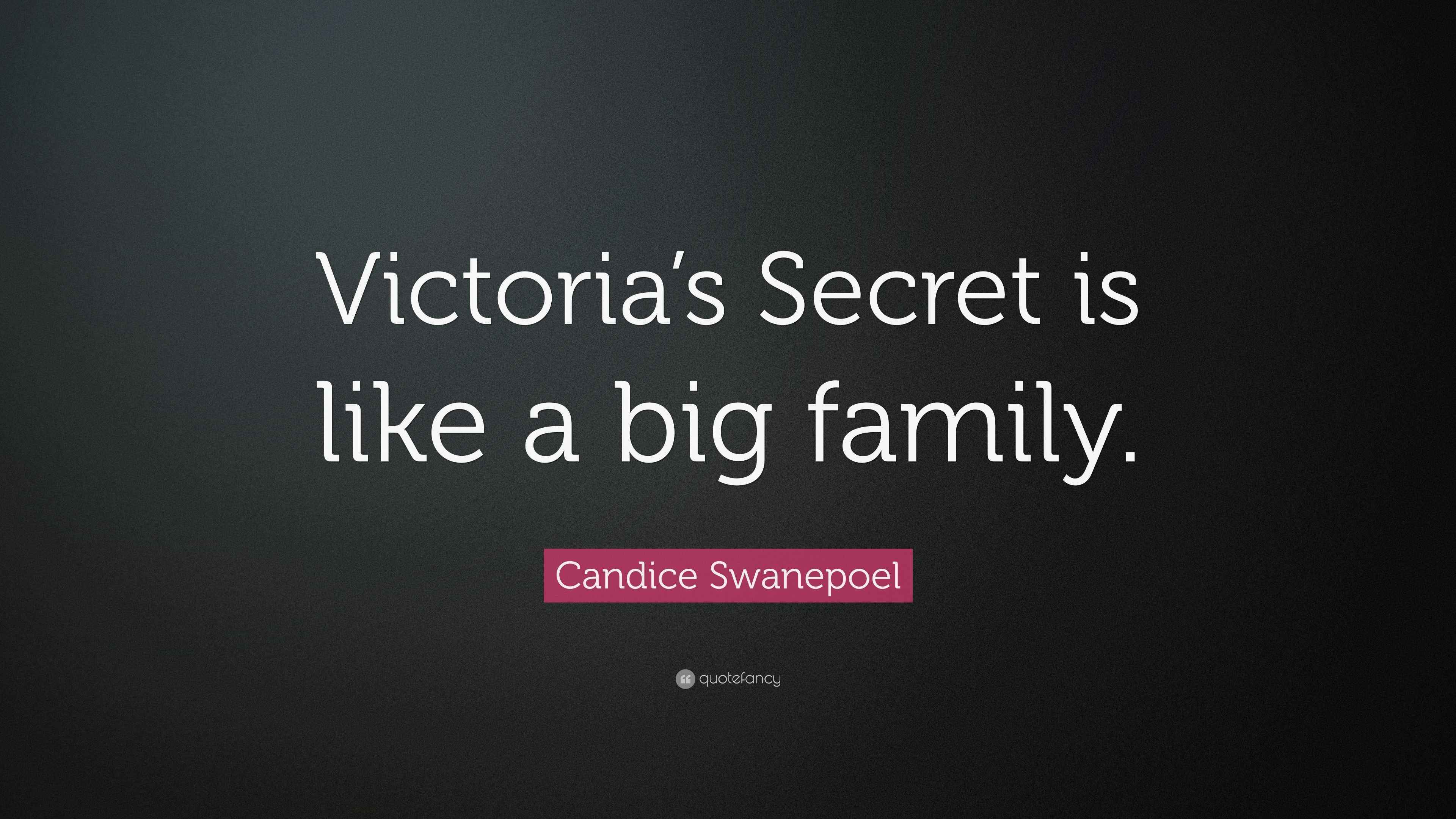 Candice Swanepoel Quote: “Victoria’s Secret is like a big family.”