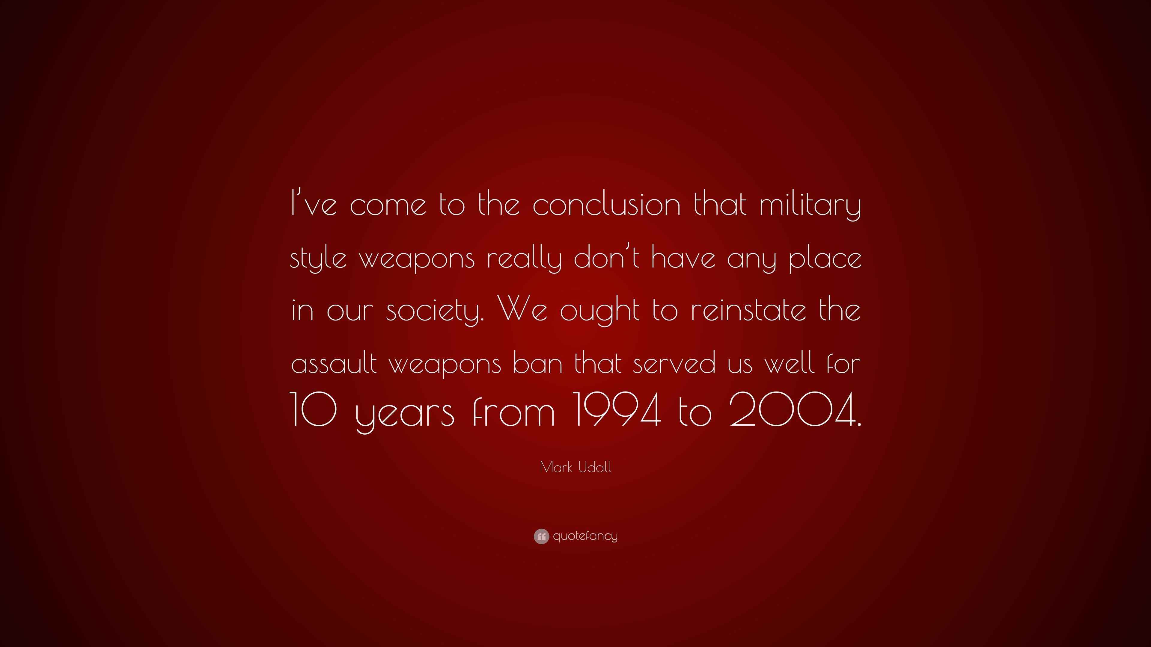Mark Udall Quote: “I’ve come to the conclusion that military style ...