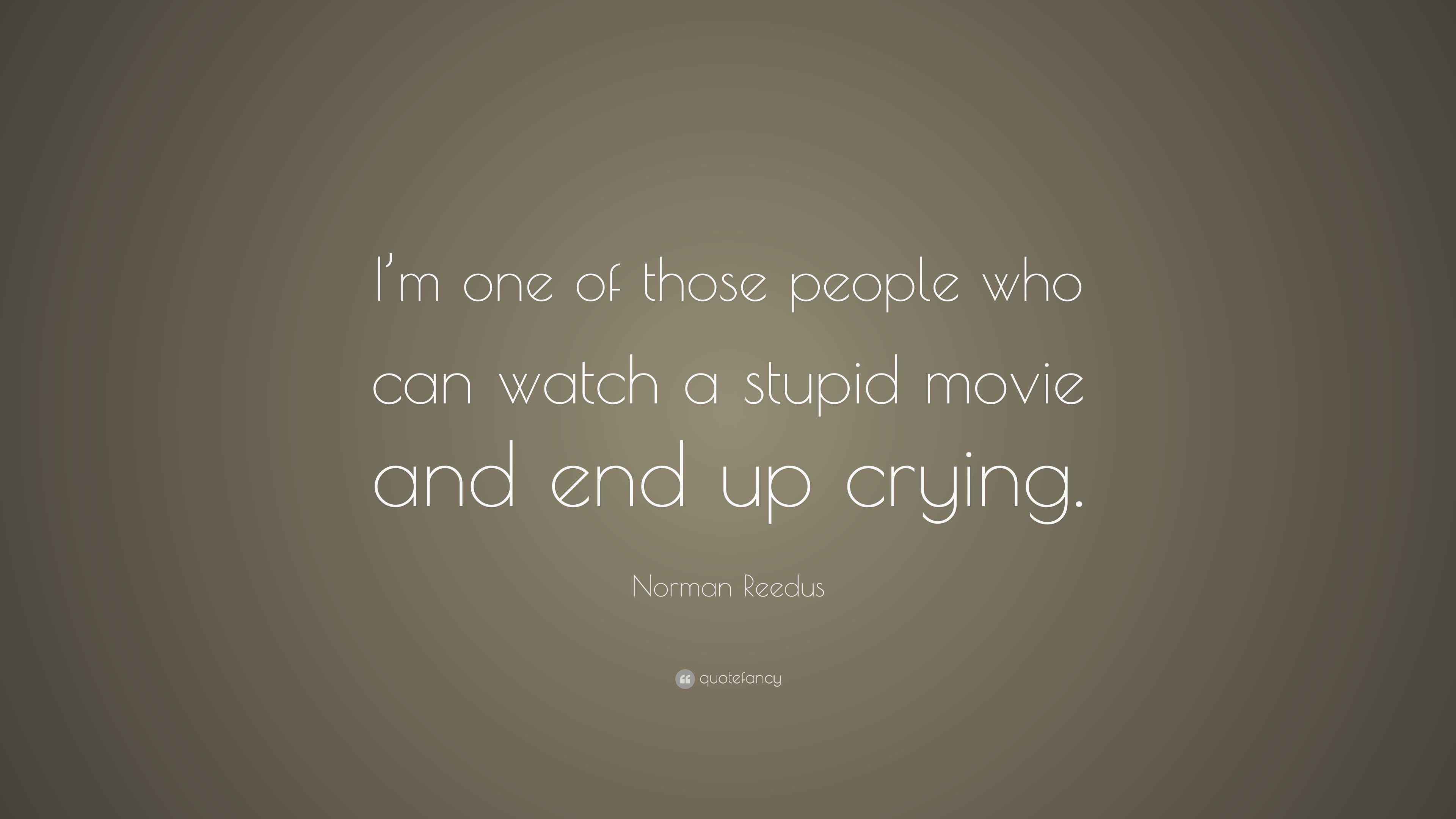 Norman Reedus Quote: “I’m one of those people who can watch a stupid ...