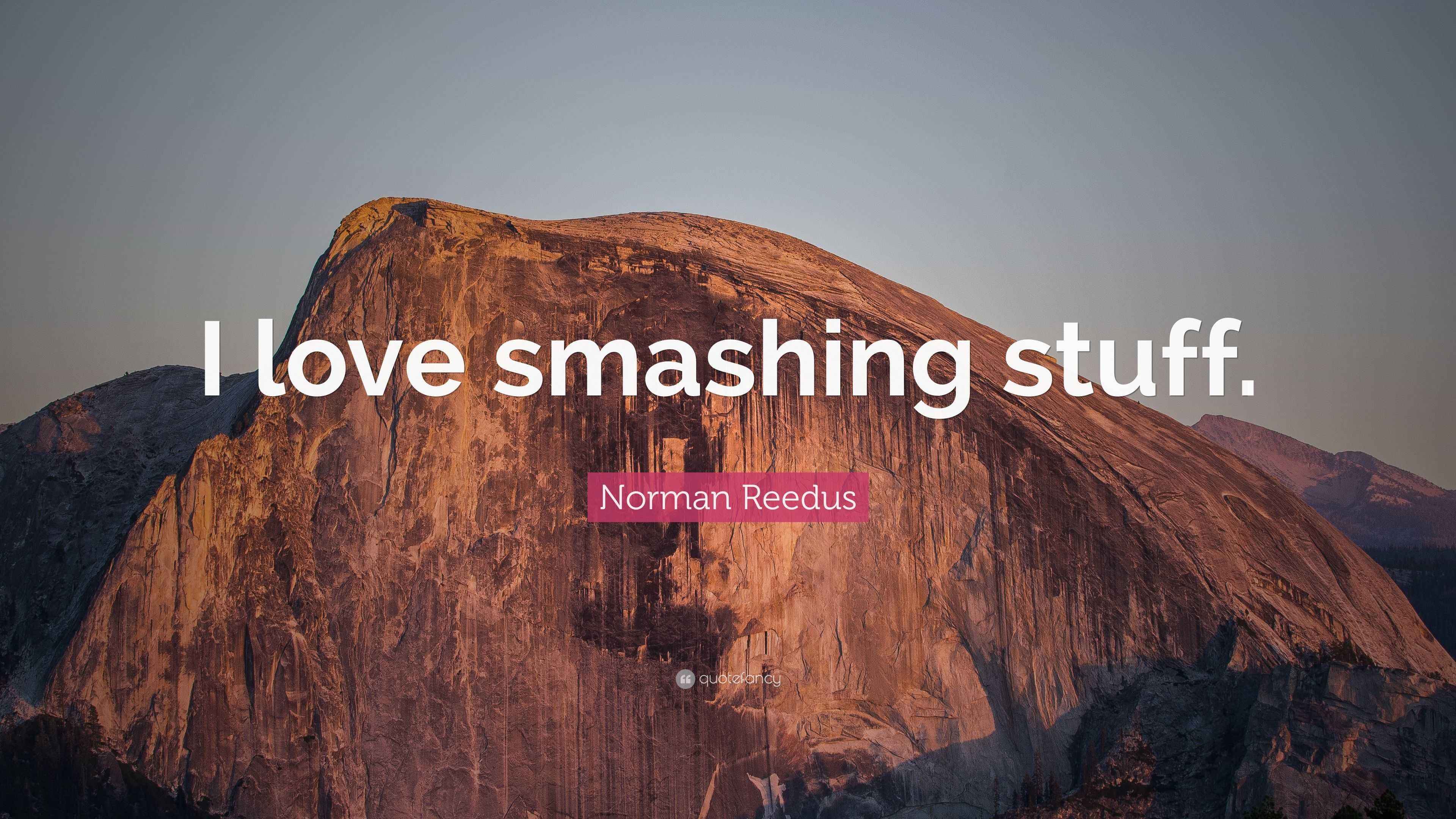 Norman Reedus Quote: “I love smashing stuff.”