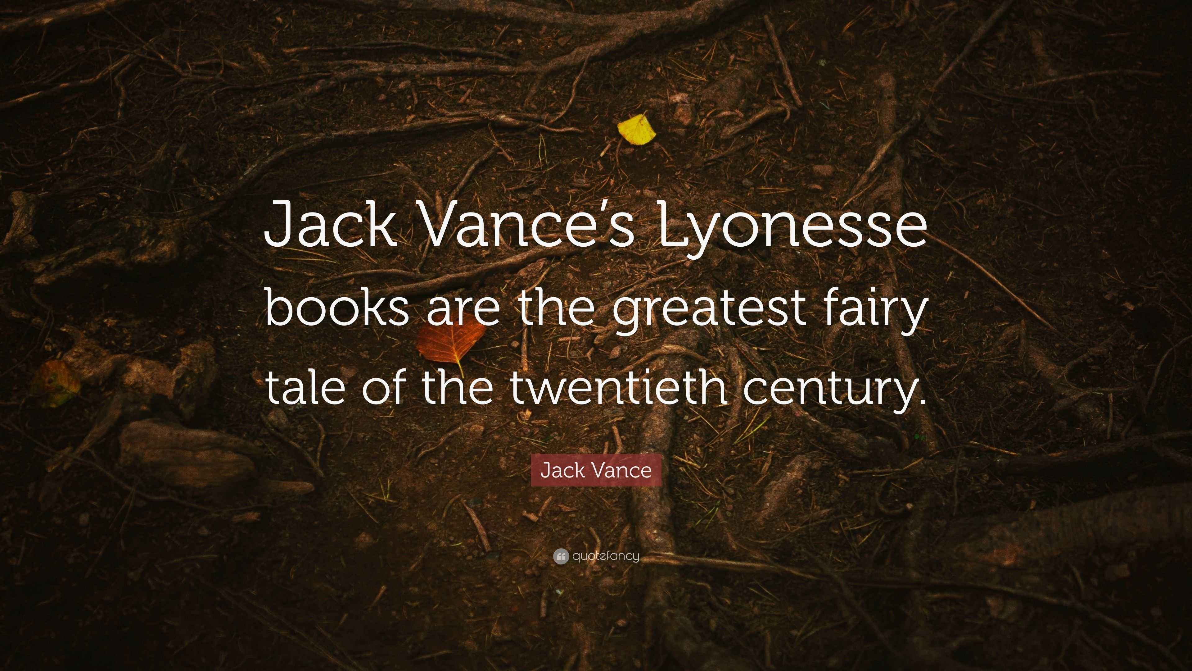 Jack Vance Quote: “Jack Vance’s Lyonesse books are the greatest fairy ...