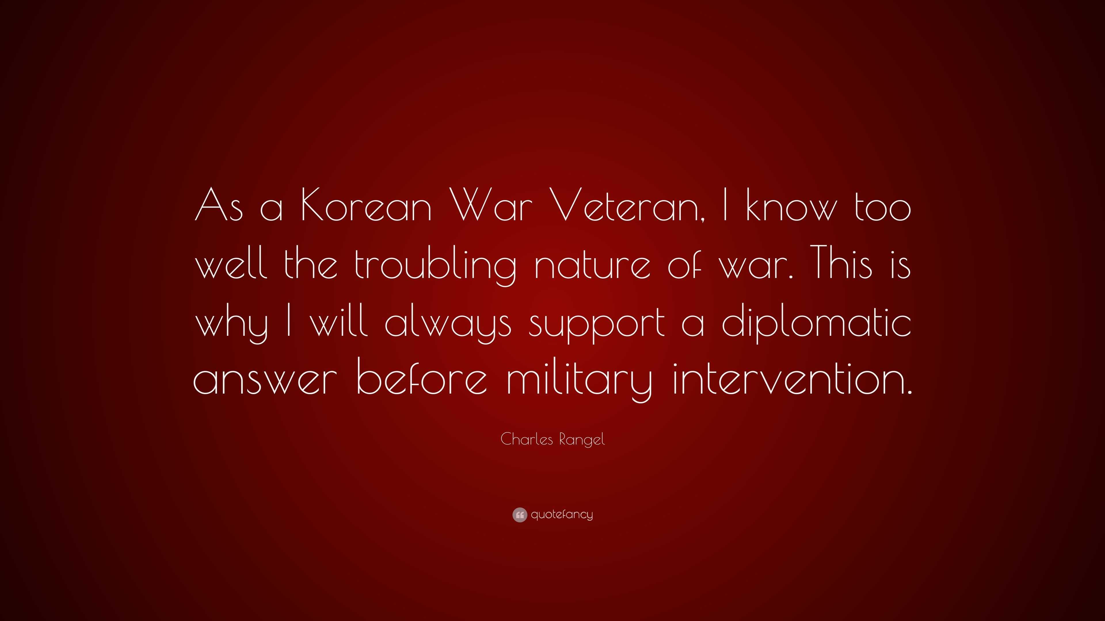 Charles Rangel Quote: “As a Korean War Veteran, I know too well the ...