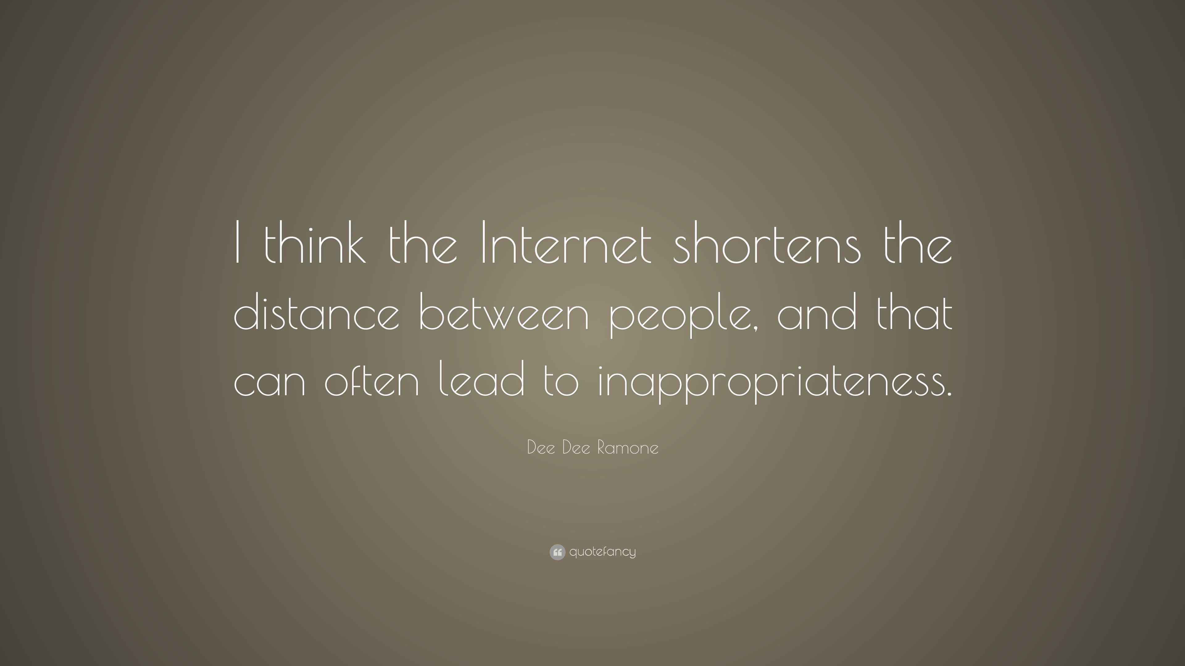 Dee Dee Ramone Quote: “I think the Internet shortens the distance ...