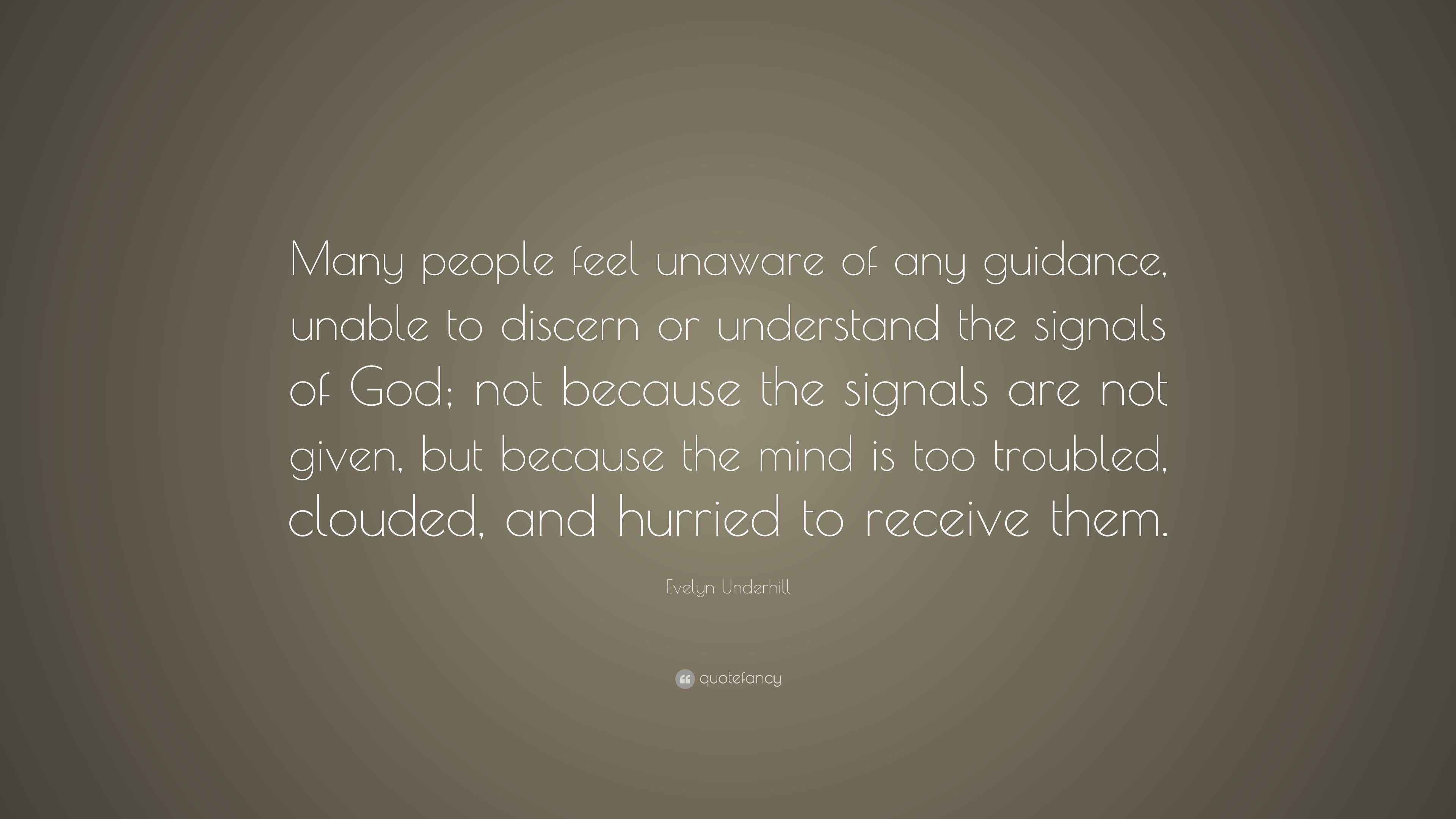 Evelyn Underhill Quote: “Many people feel unaware of any guidance ...