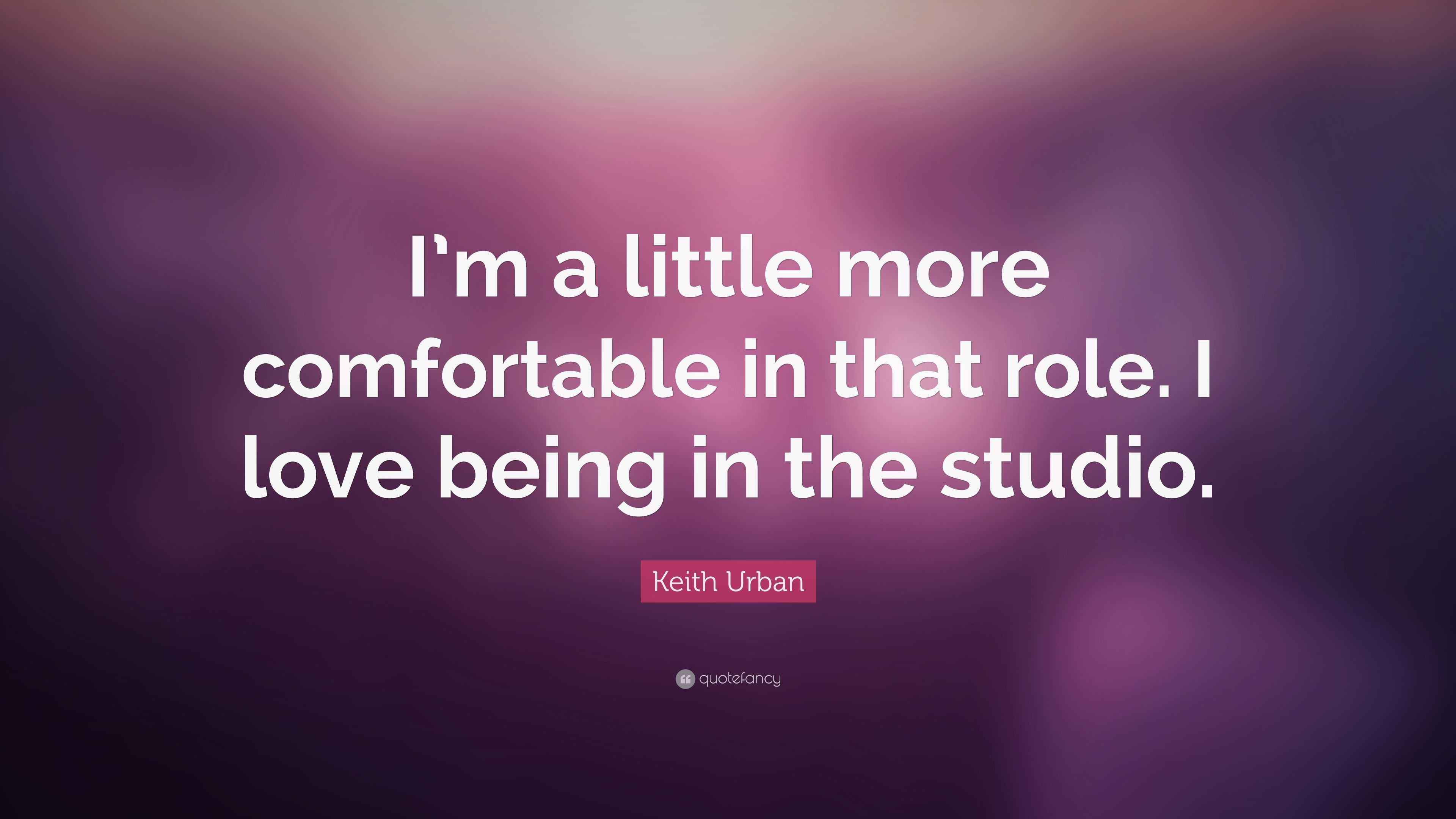 Keith Urban Quote: “I’m a little more comfortable in that role. I love ...
