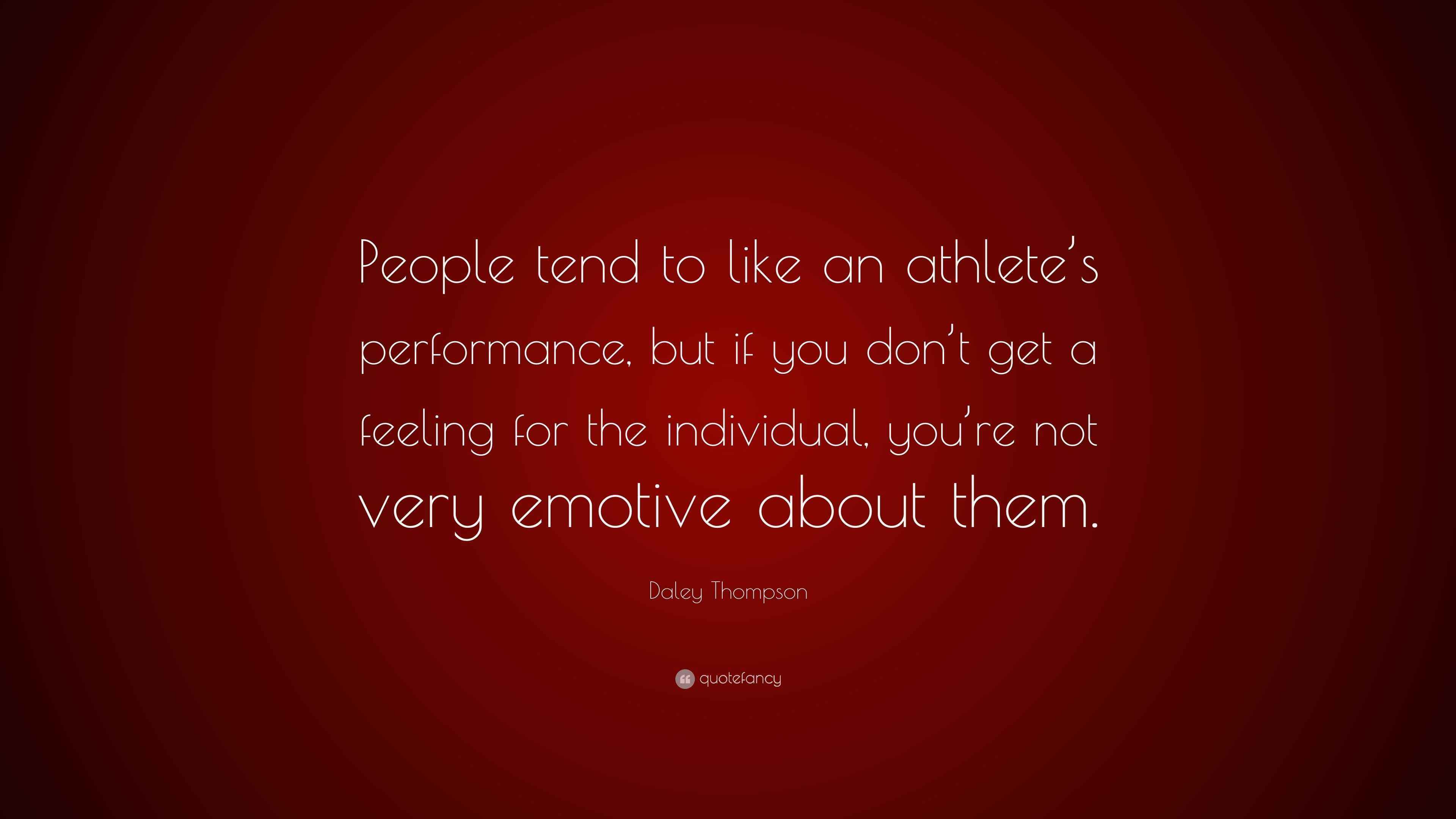 Daley Thompson Quote: “People tend to like an athlete’s performance ...