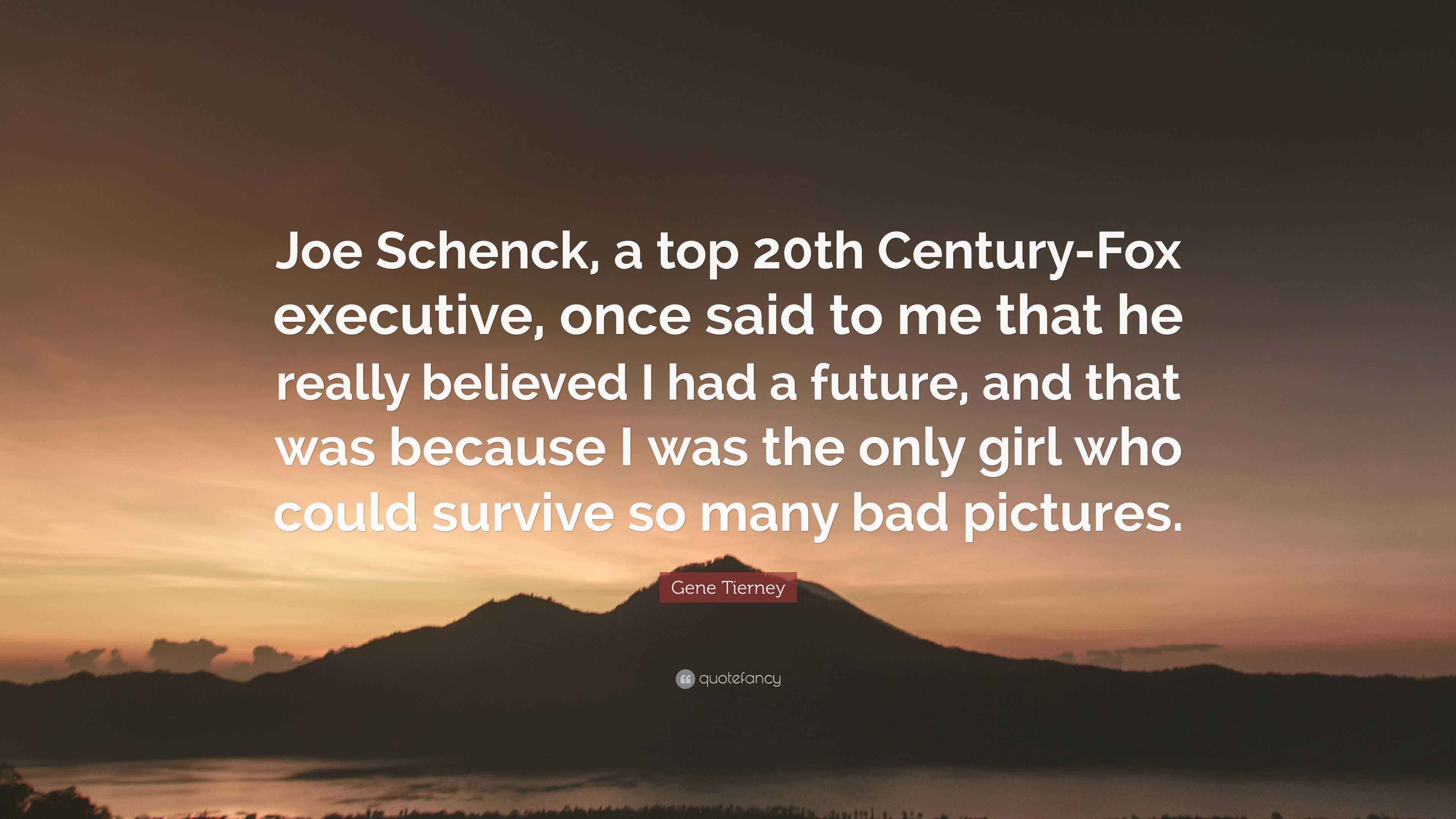 Gene Tierney Quote: “Joe Schenck, a top 20th Century-Fox executive ...