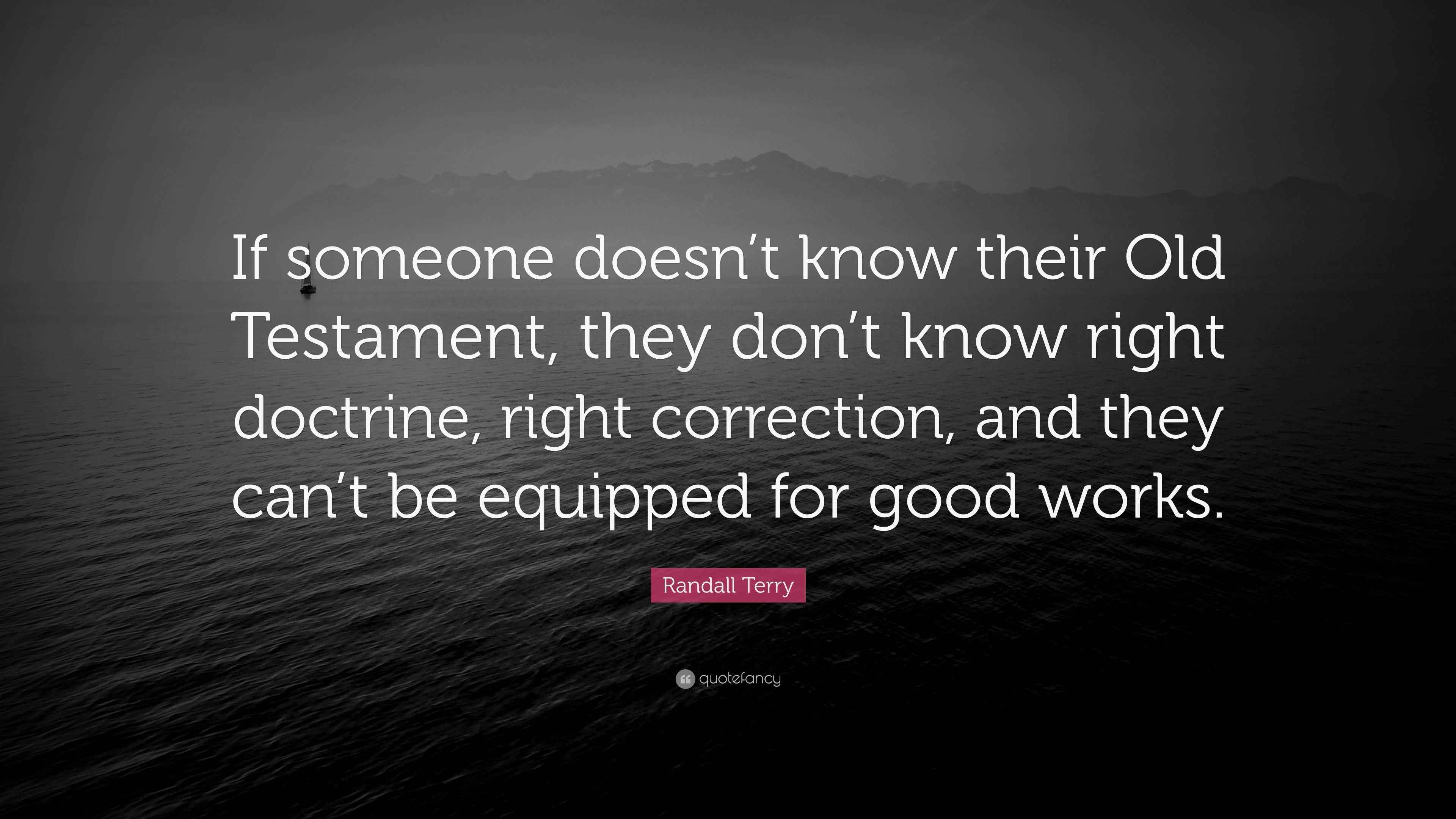 Randall Terry Quote: “If someone doesn’t know their Old Testament, they ...
