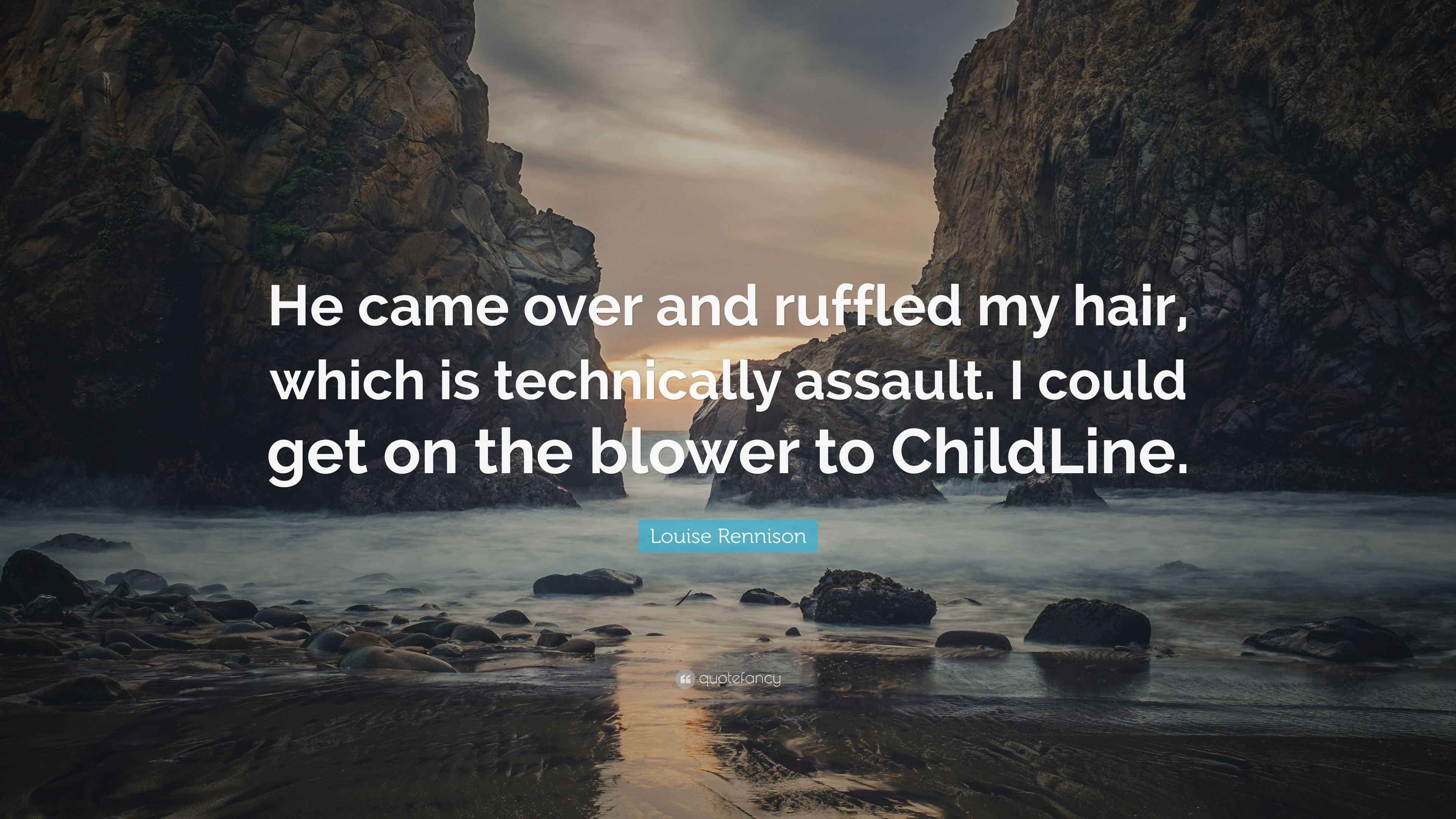 Louise Rennison Quote: “He came over and ruffled my hair, which is ...
