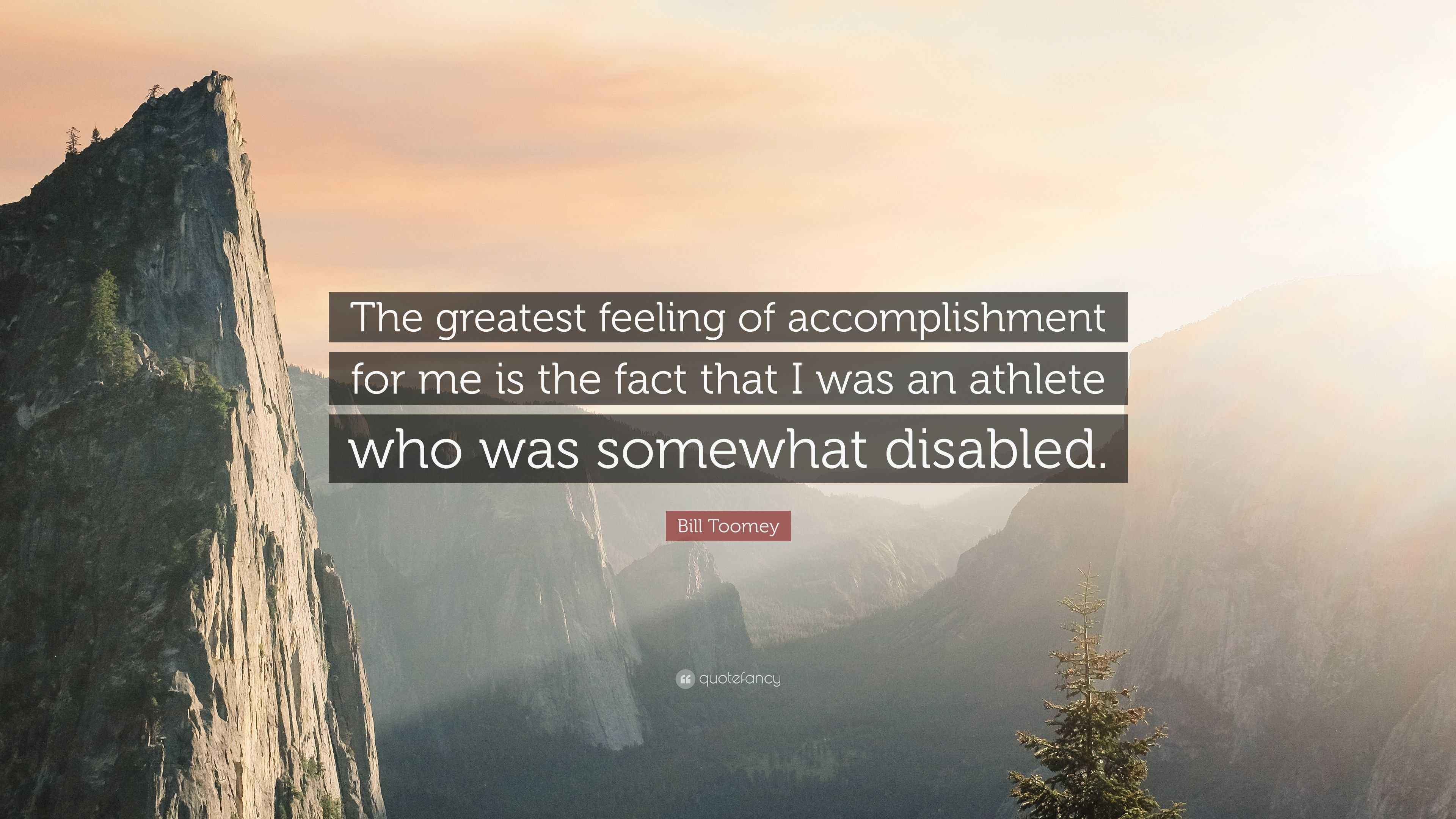 Bill Toomey Quote: “The greatest feeling of accomplishment for me is ...