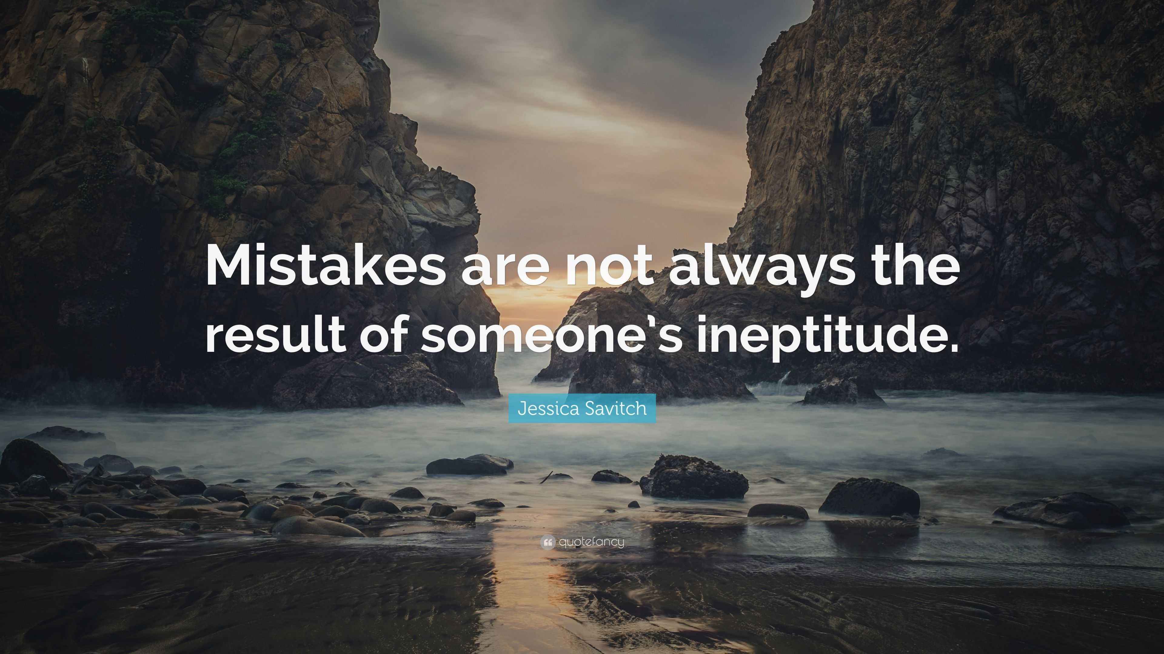 Jessica Savitch Quote: “Mistakes are not always the result of someone’s ...